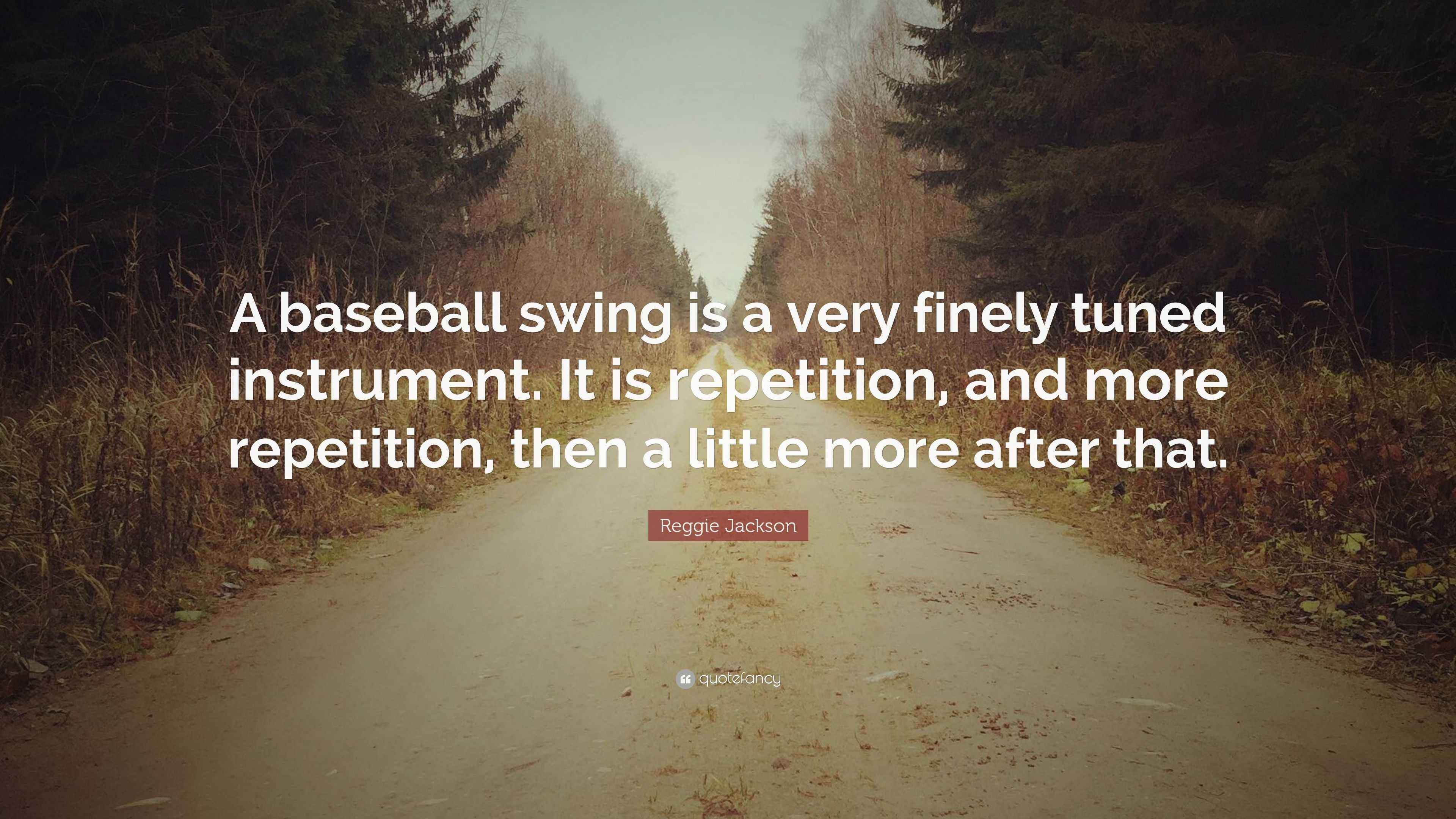 Reggie Jackson Quote: “A baseball swing is a very finely tuned ...