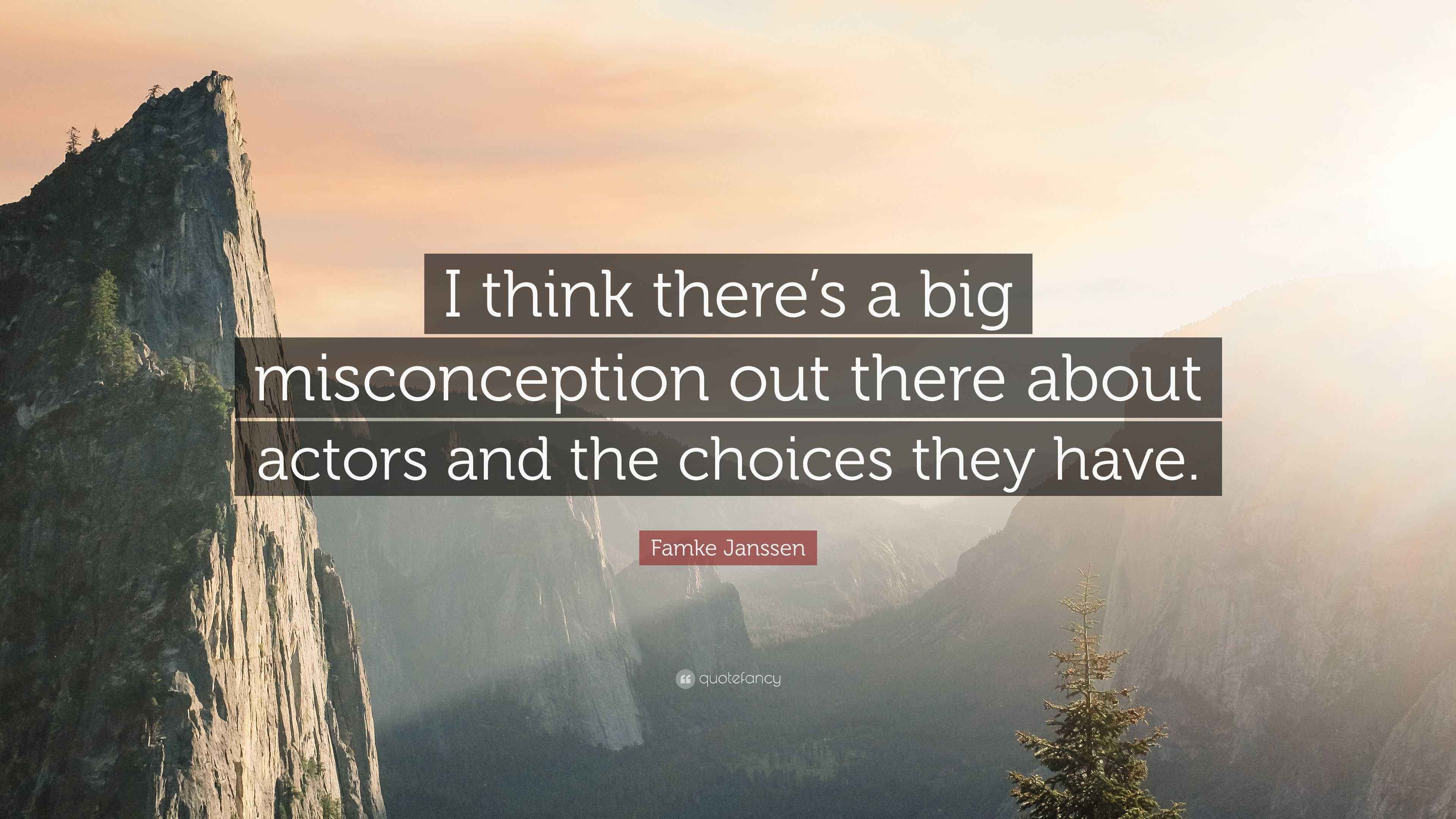 Famke Janssen Quote: “I think there’s a big misconception out there ...