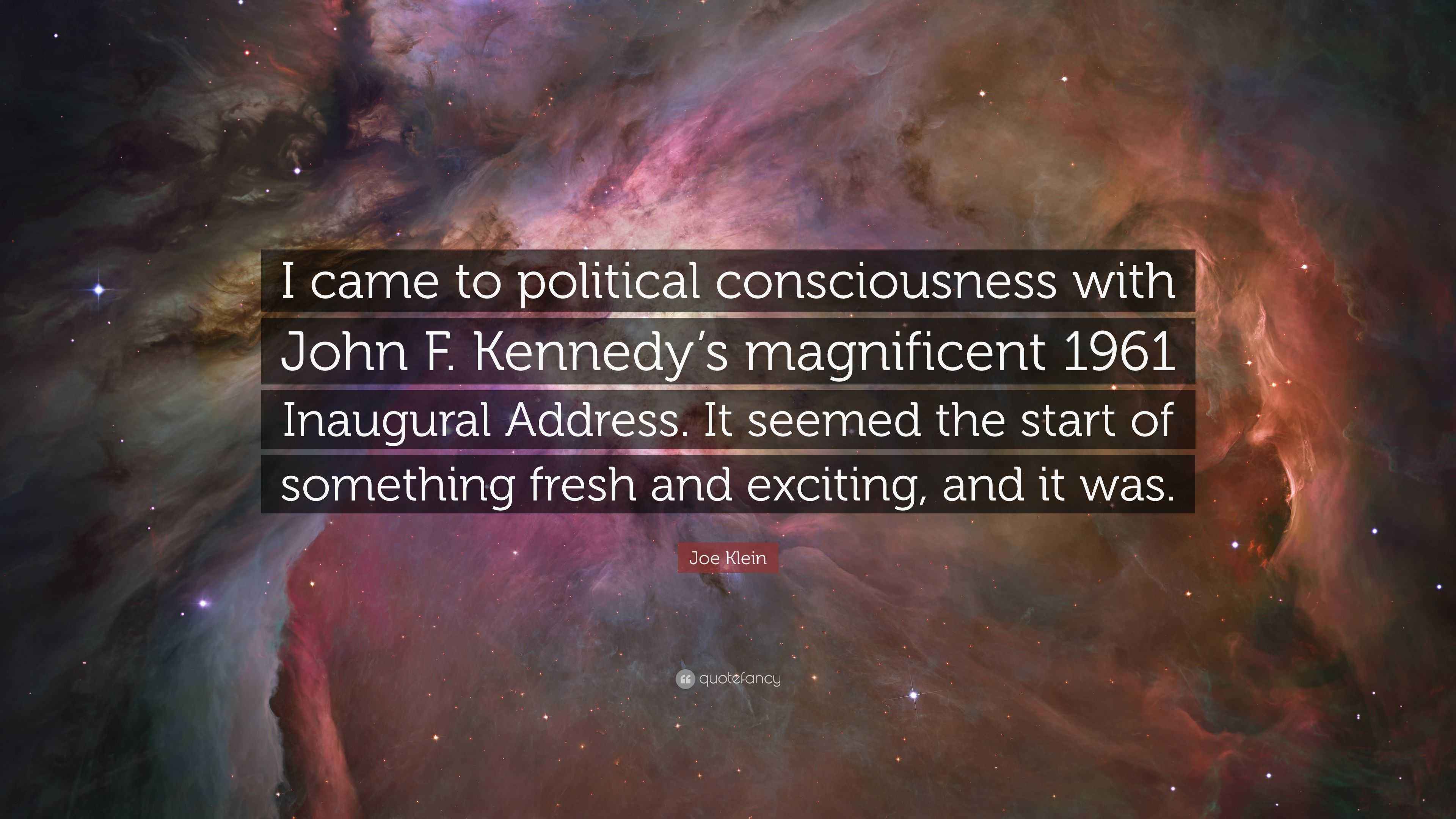 Joe Klein Quote: “I came to political consciousness with John F ...