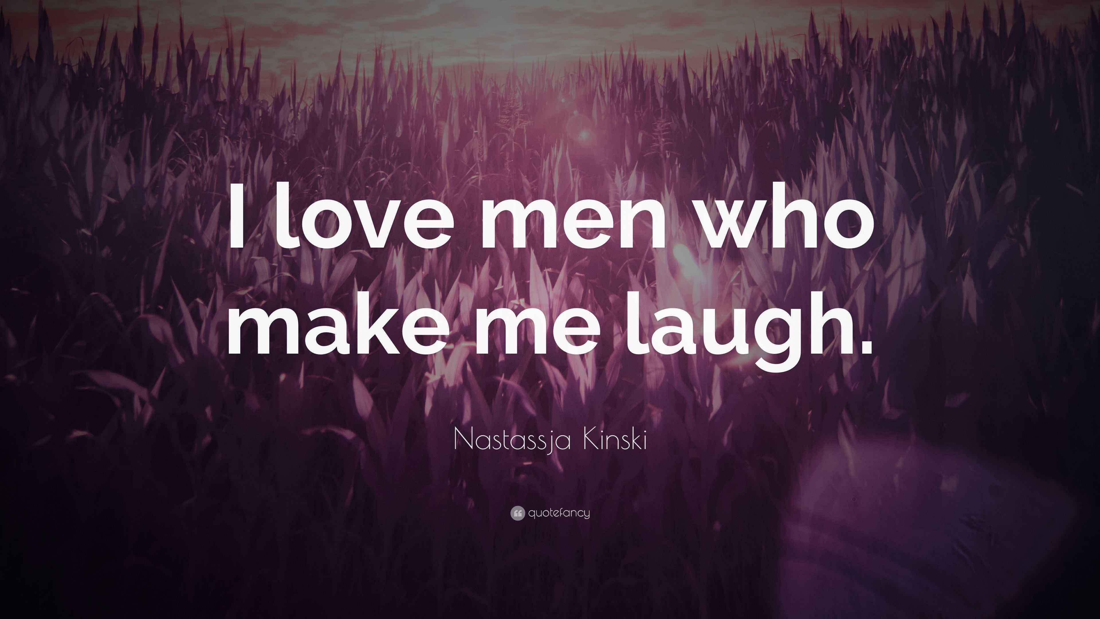 Nastassja Kinski Quote: “I love men who make me laugh.”