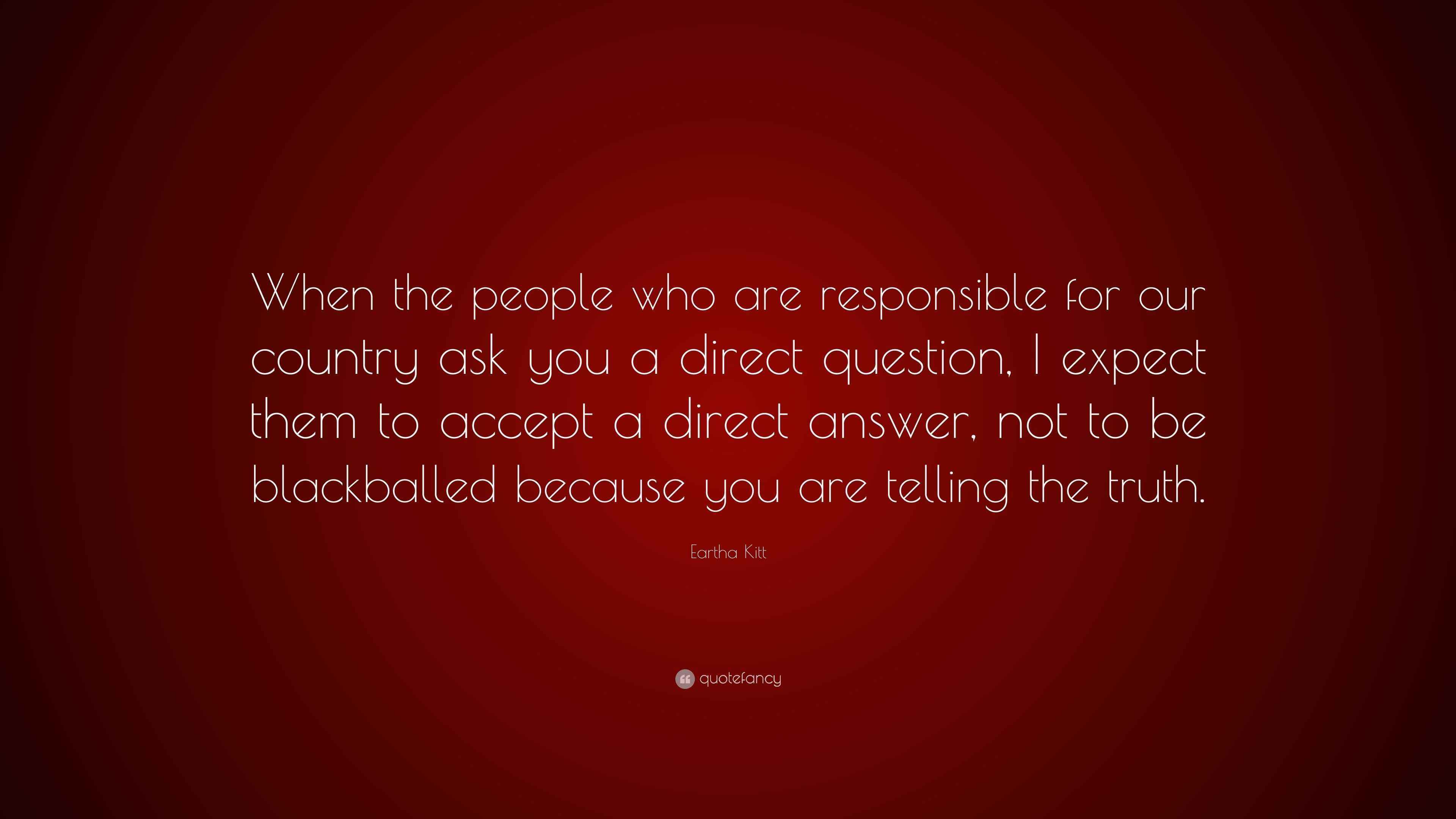 Eartha Kitt Quote: “When the people who are responsible for our country ...