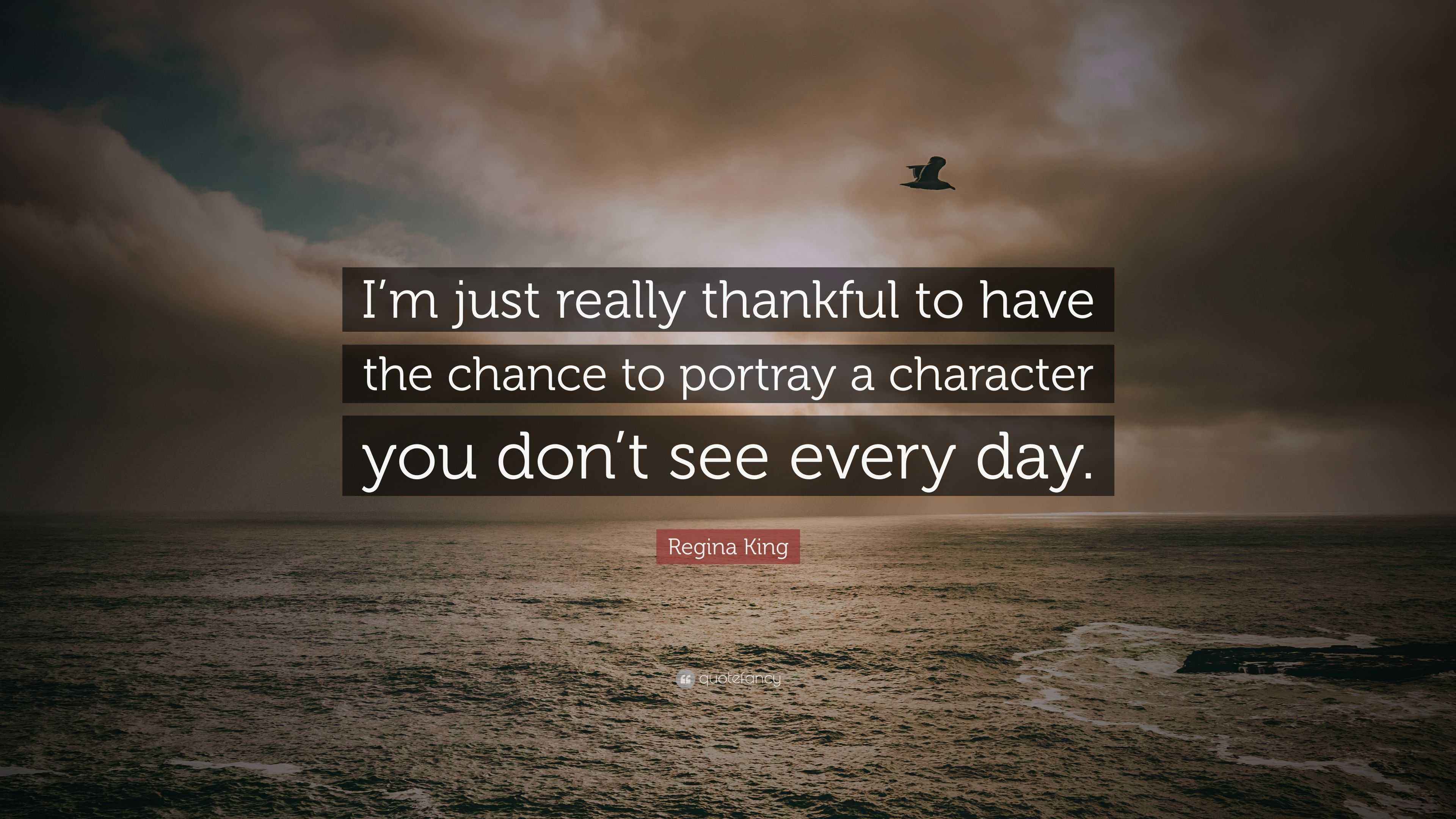 Regina King Quote: “I’m just really thankful to have the chance to ...