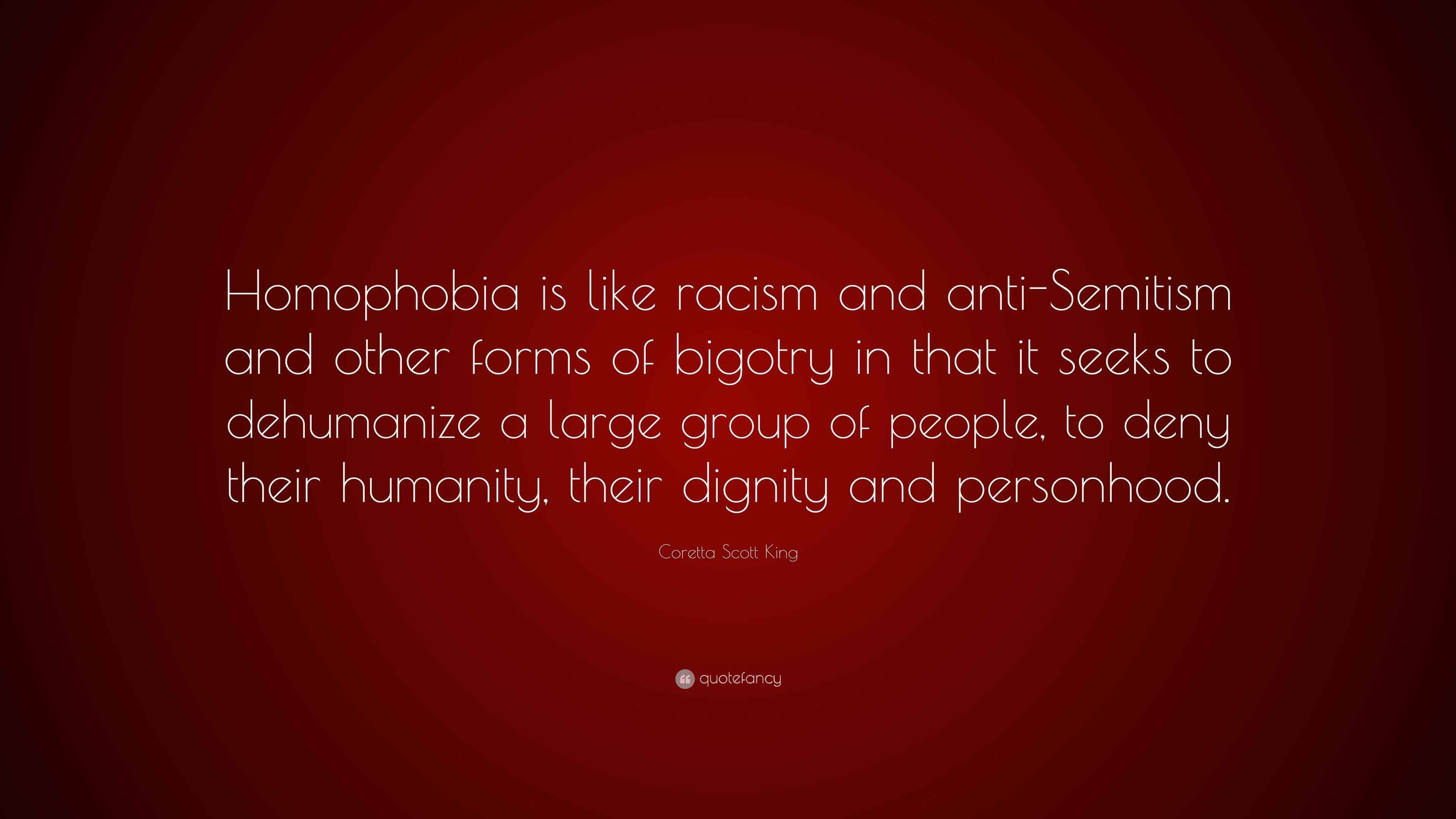Coretta Scott King Quote: “Homophobia is like racism and anti-Semitism ...