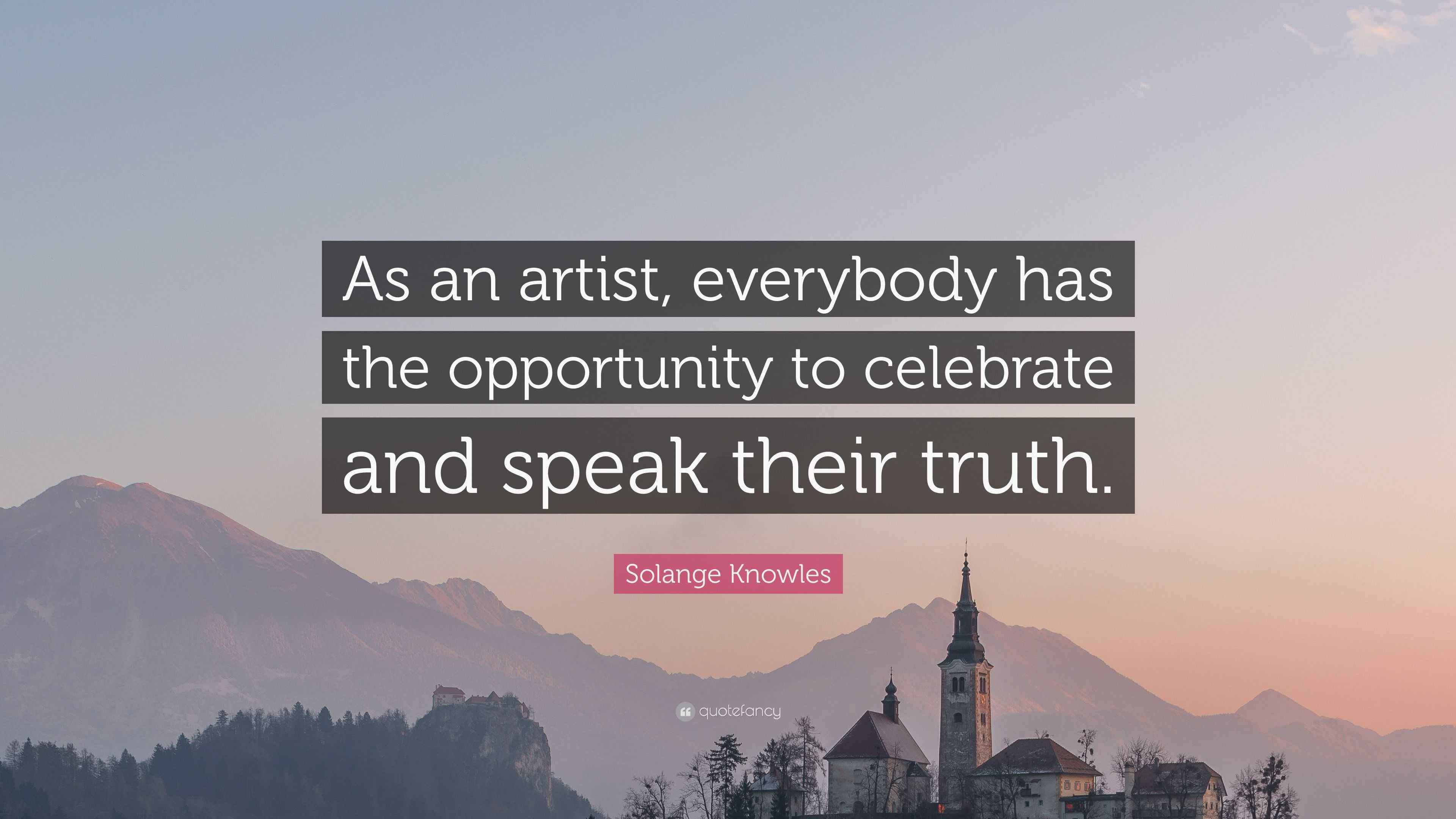 Solange Knowles Quote: “As an artist, everybody has the opportunity to ...