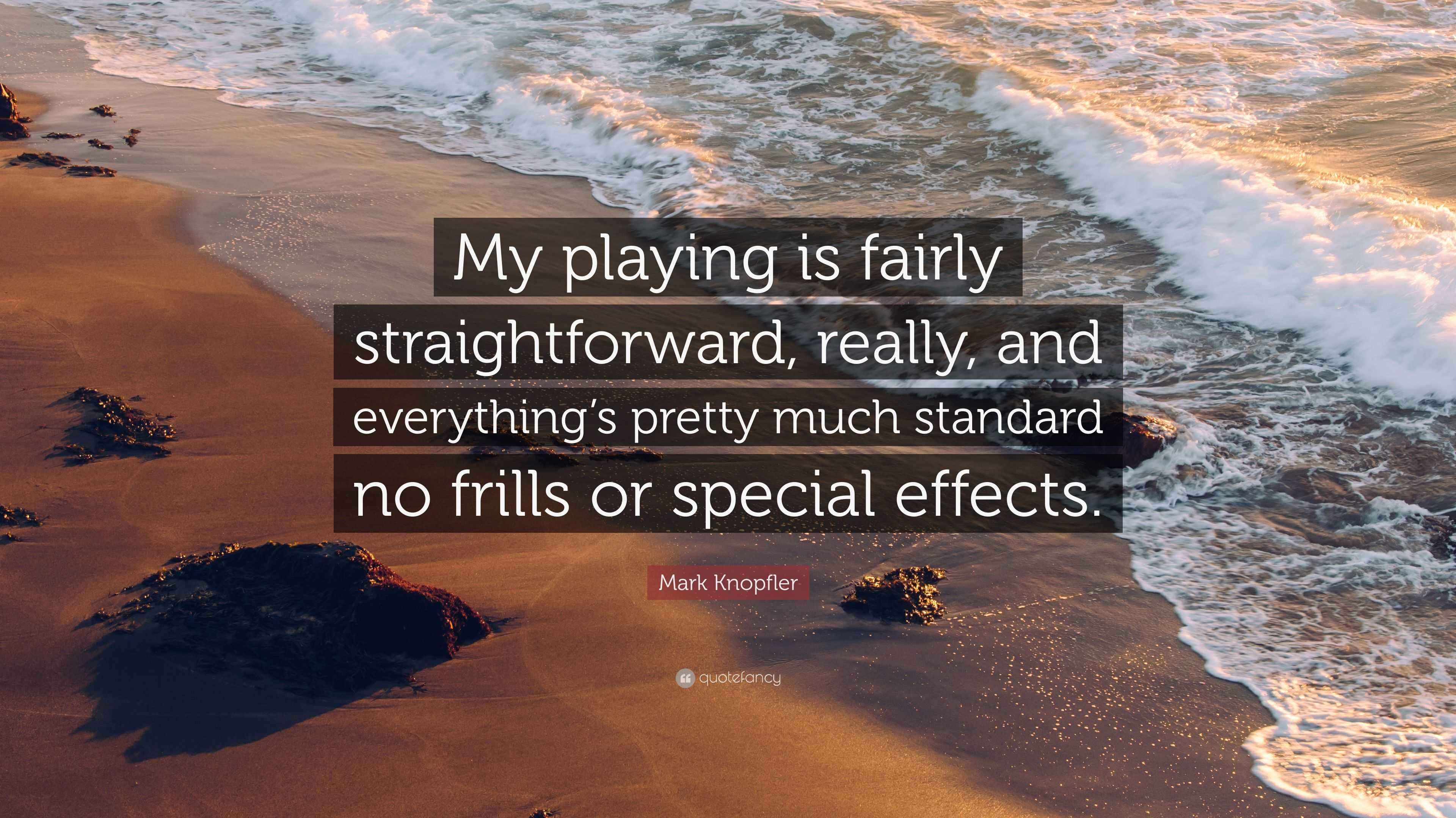 Mark Knopfler Quote: “My playing is fairly straightforward, really, and ...