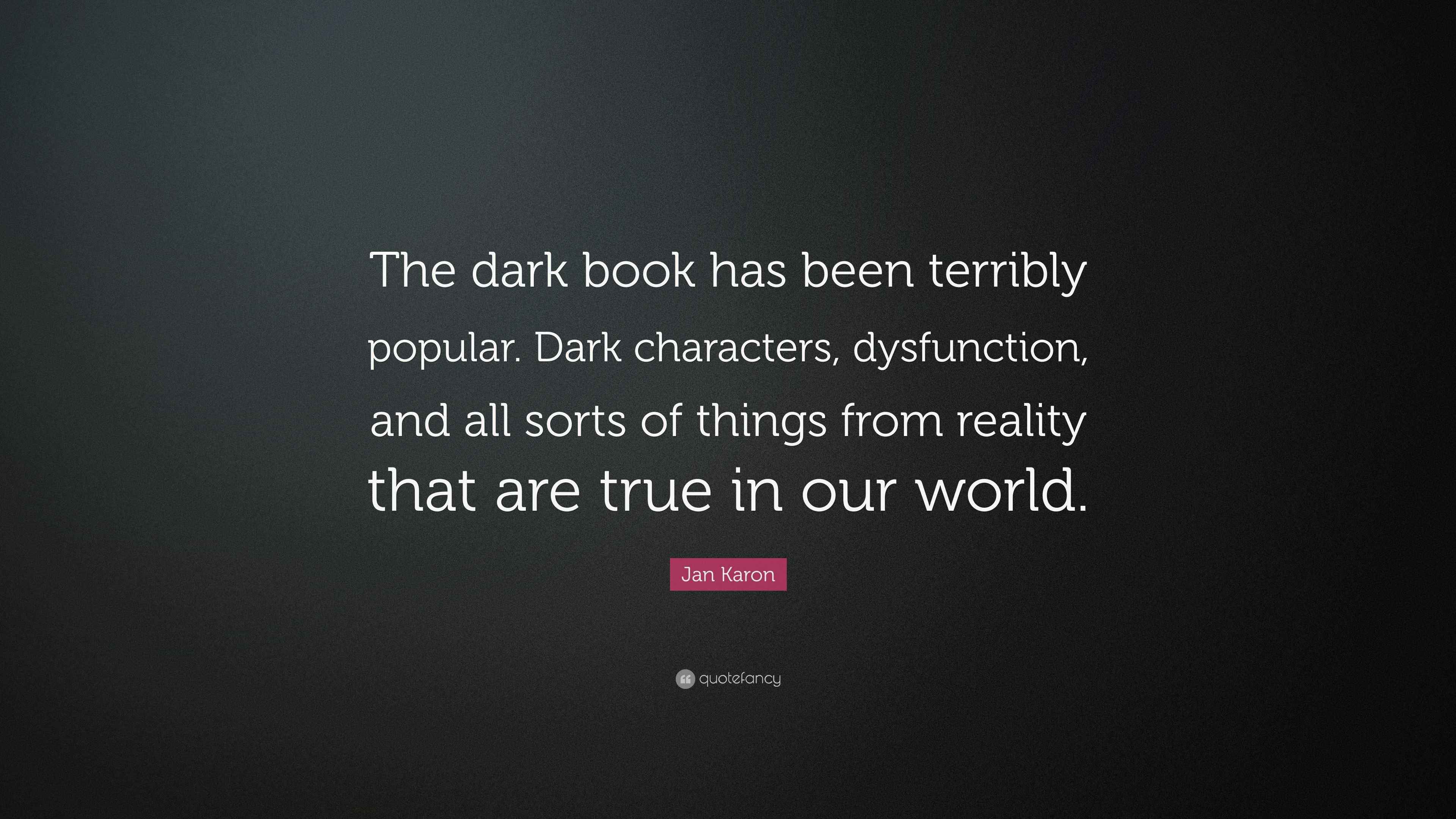 Jan Karon Quote: “The dark book has been terribly popular. Dark ...