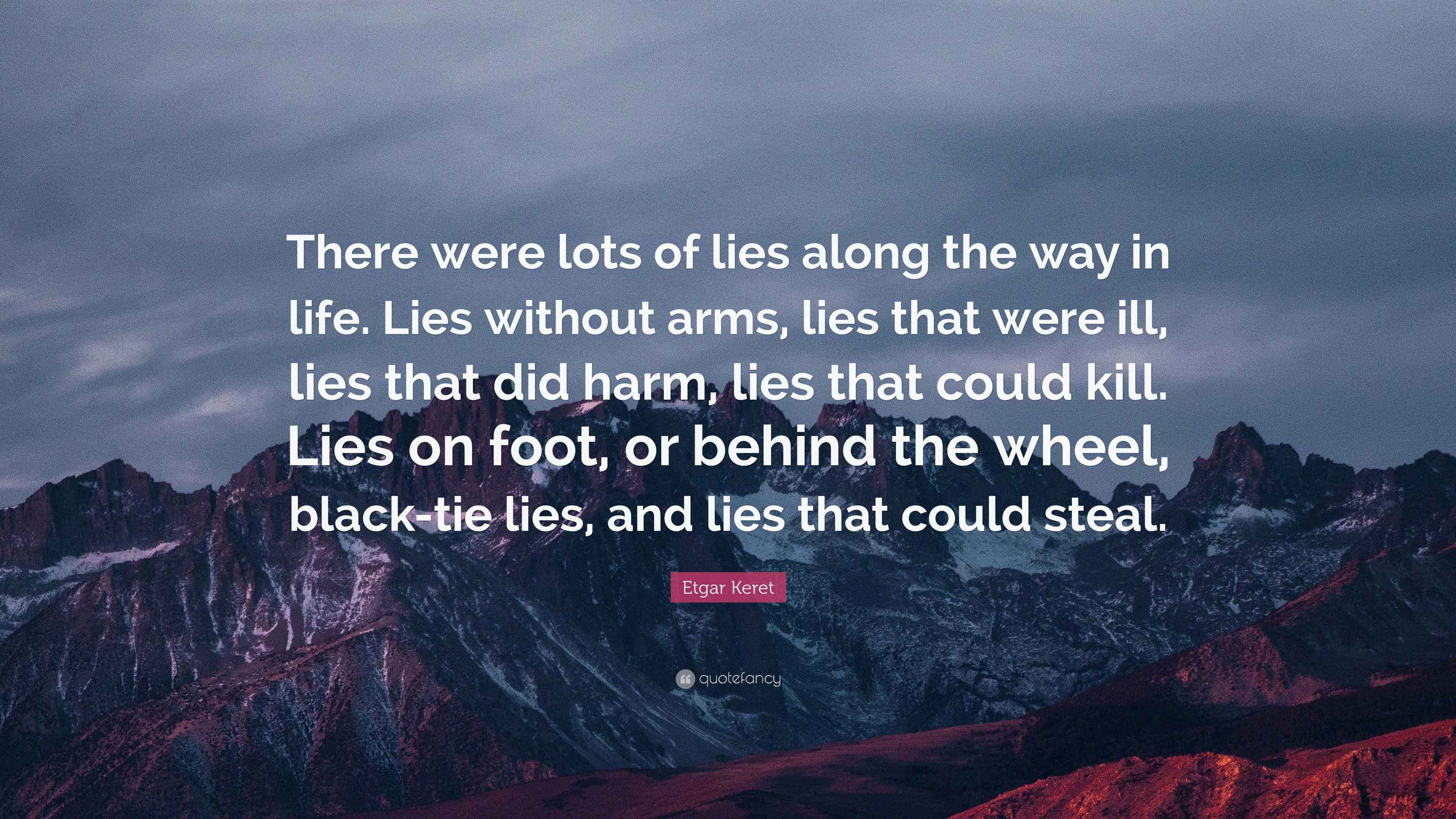 Etgar Keret Quote: “There were lots of lies along the way in life. Lies ...