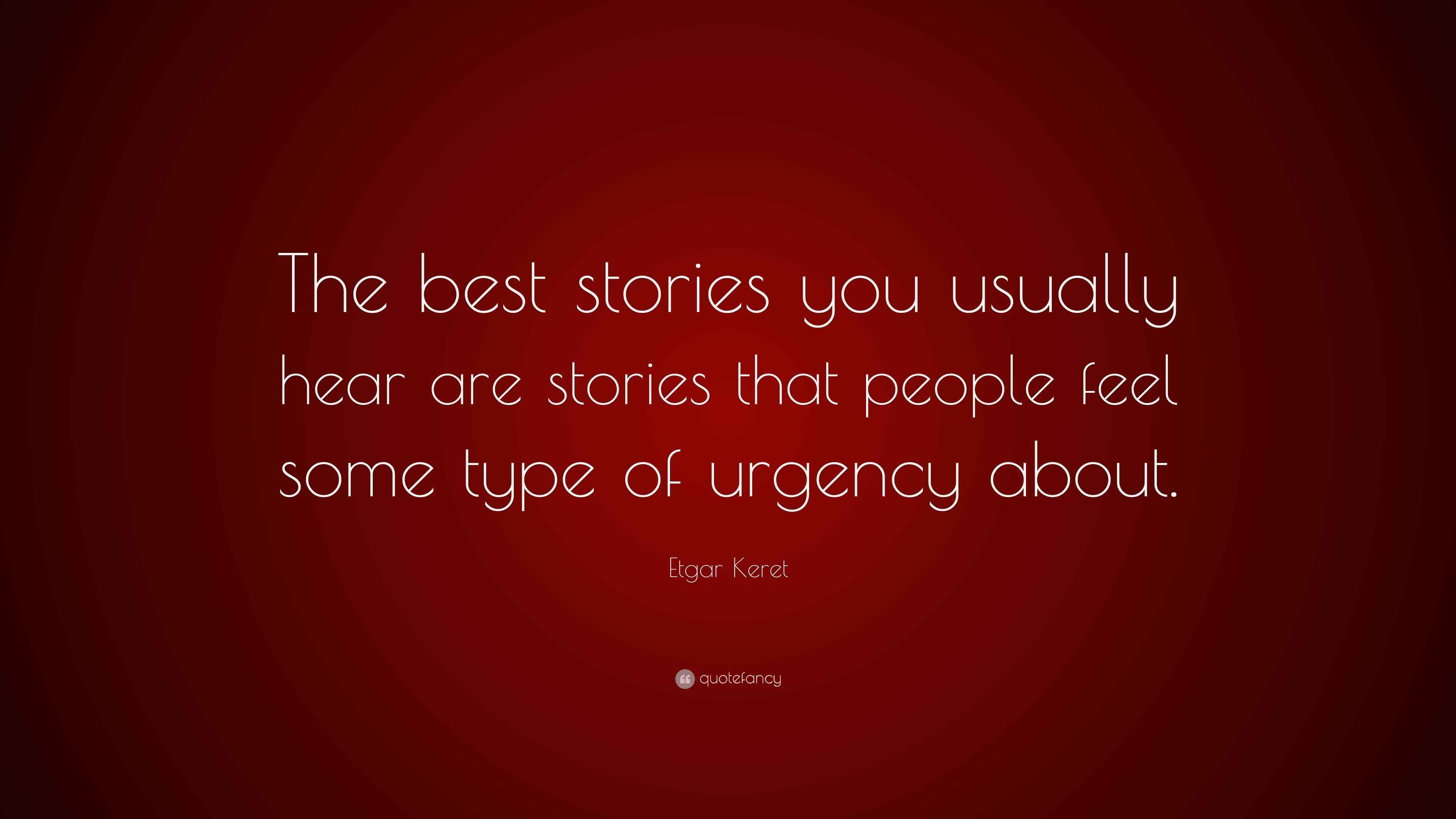Etgar Keret Quote: “The best stories you usually hear are stories that ...