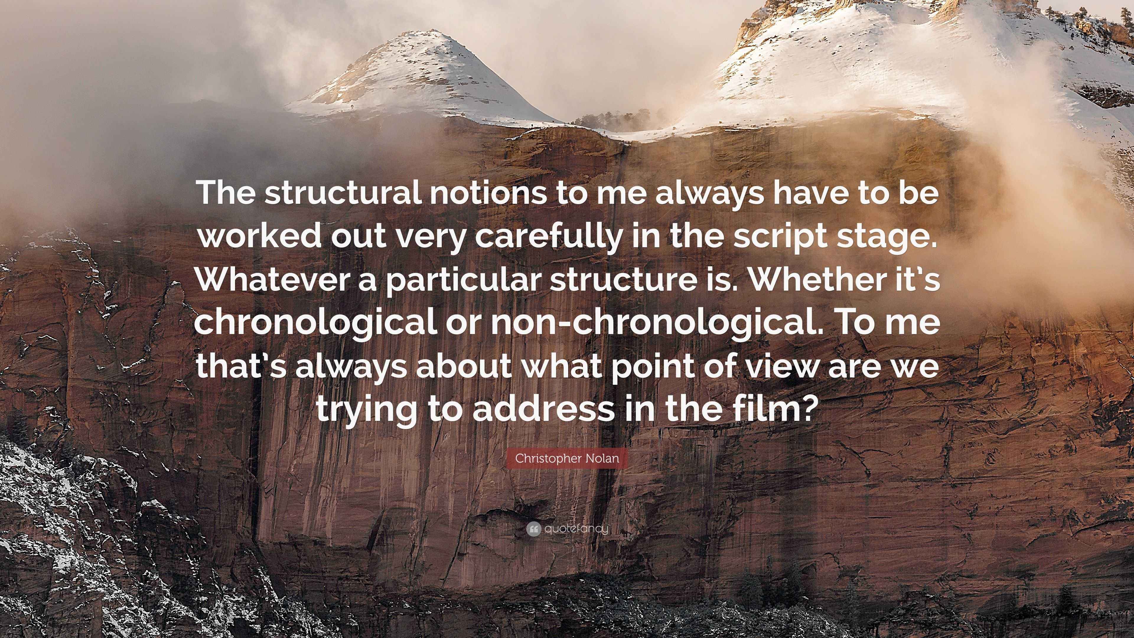 Christopher Nolan Quote: “The structural notions to me always have to ...