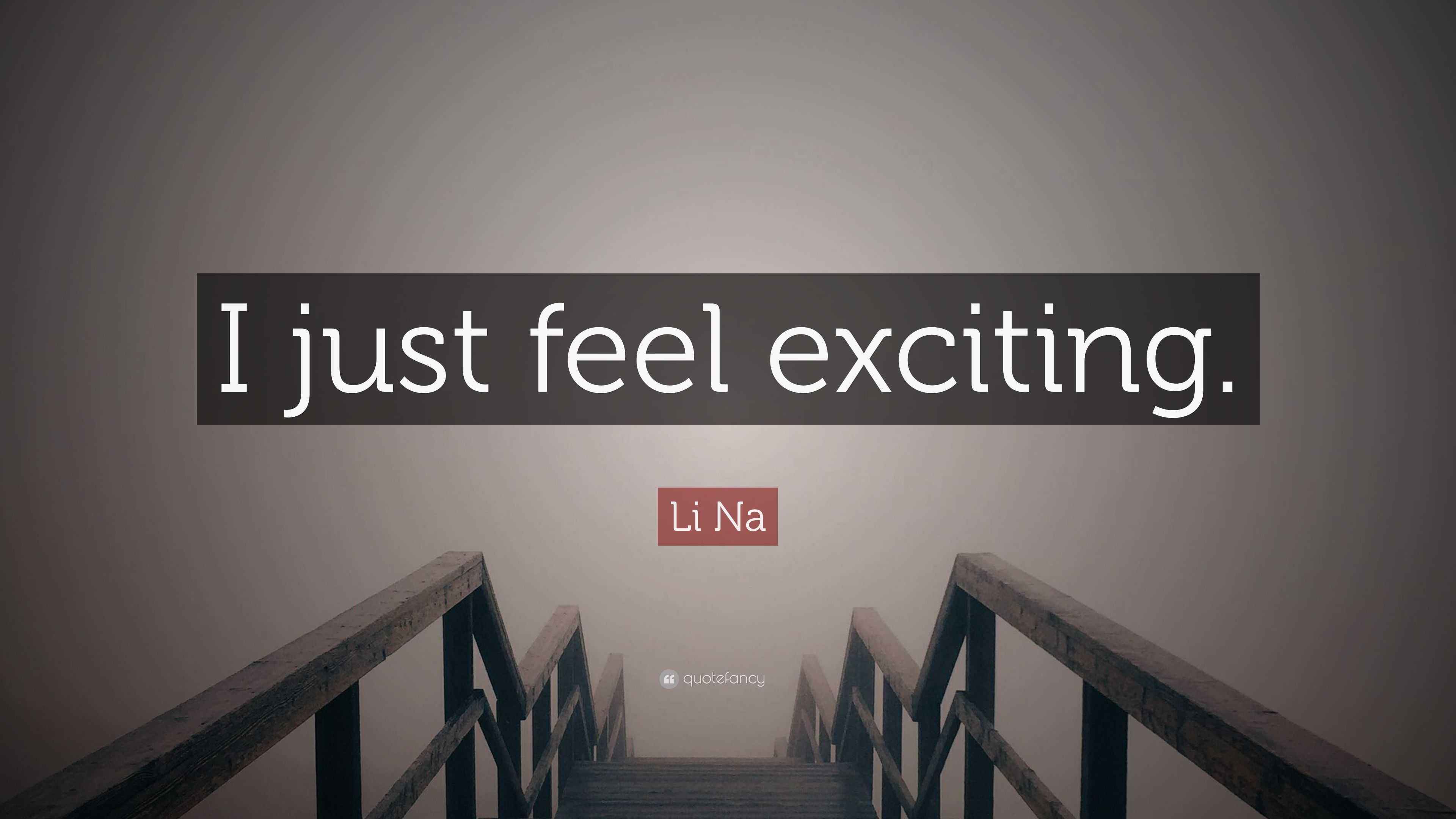 Li Na Quote: “I just feel exciting.”