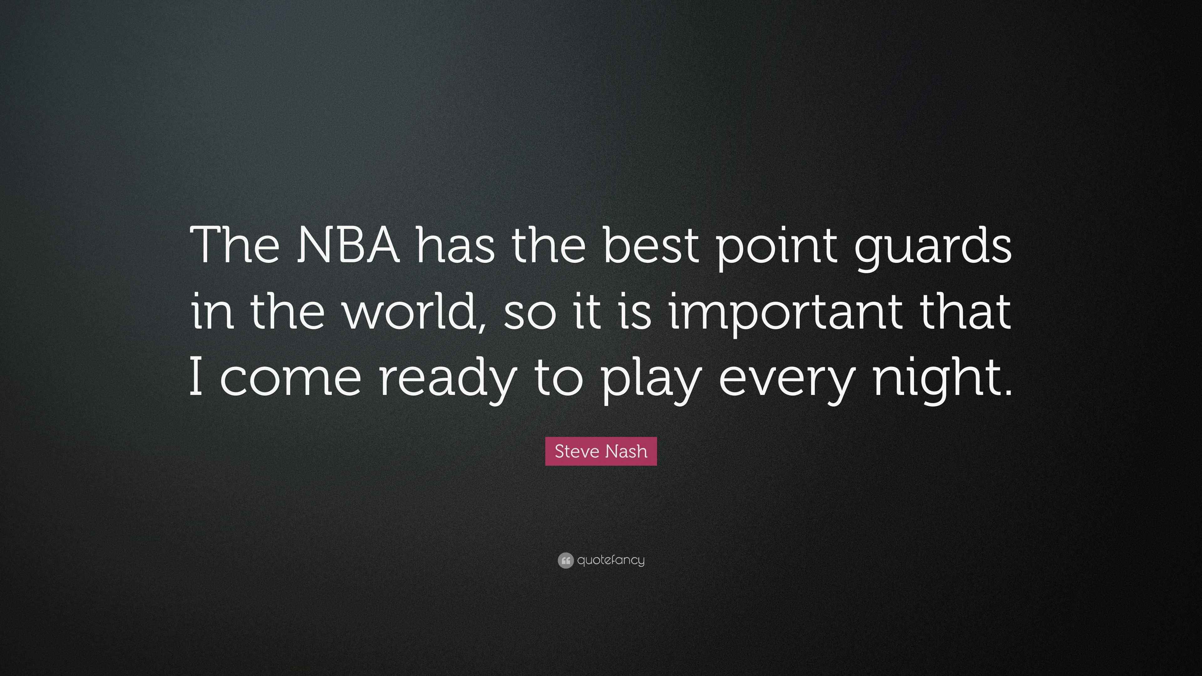 Steve Nash Quote: “The NBA has the best point guards in the world, so ...