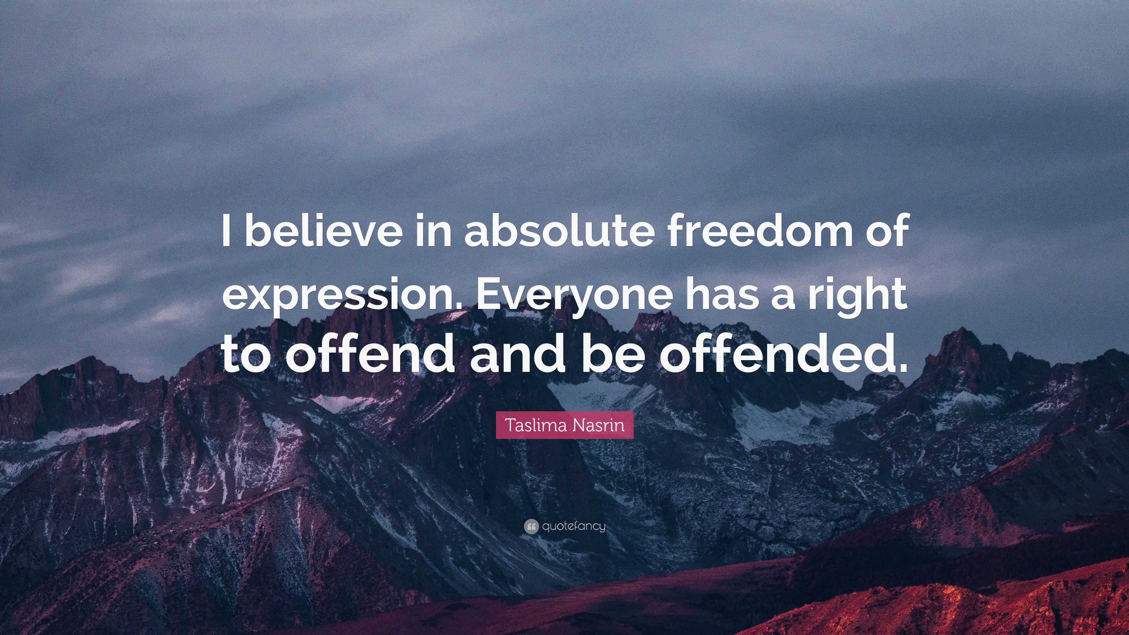 Taslima Nasrin Quote: “I believe in absolute freedom of expression ...