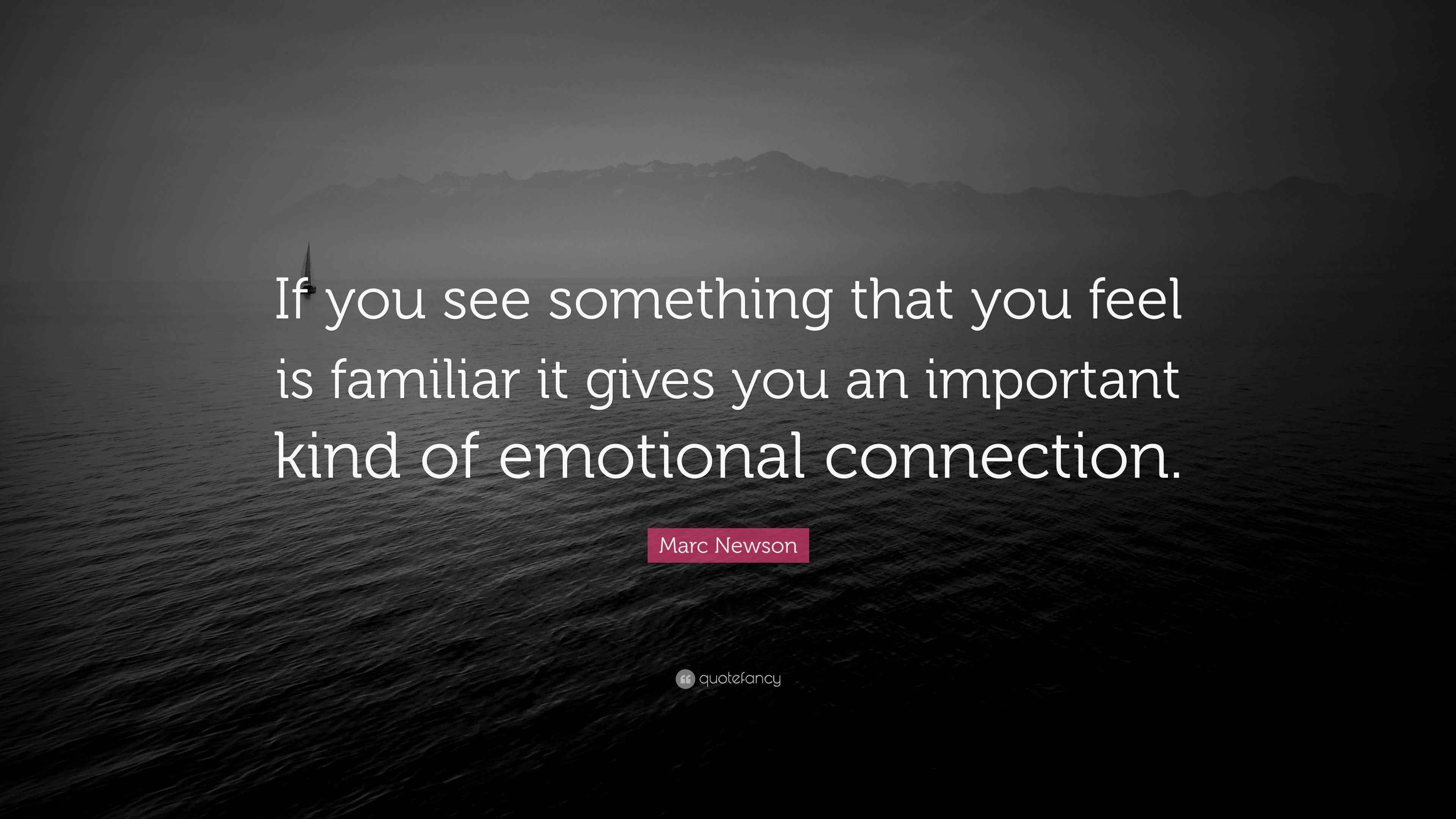 Marc Newson Quote: “If you see something that you feel is familiar it ...
