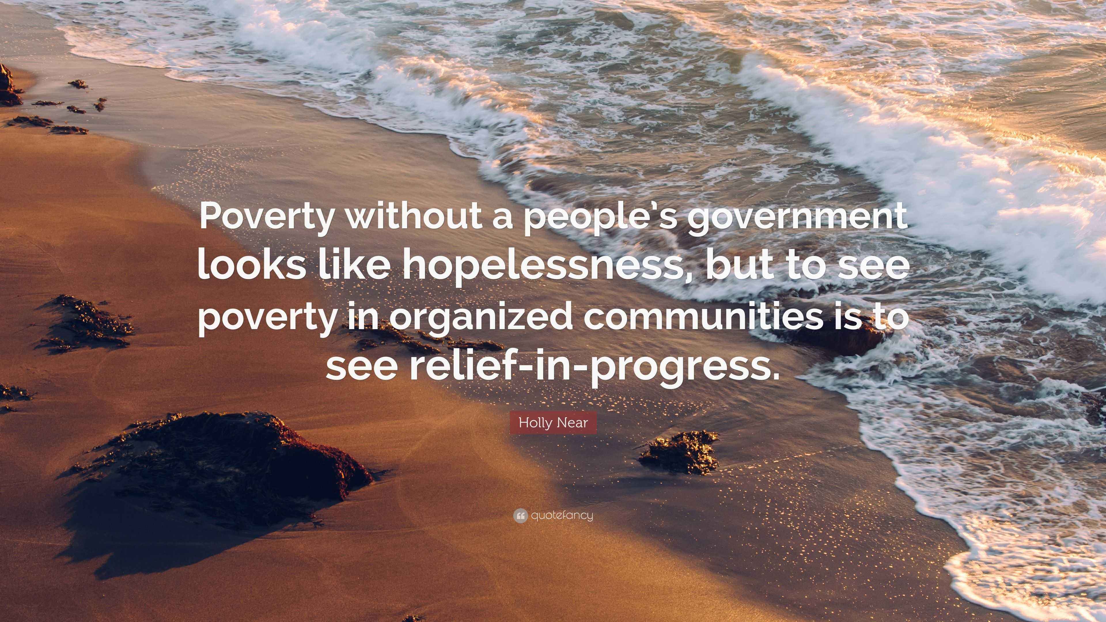 Holly Near Quote: “Poverty without a people’s government looks like ...