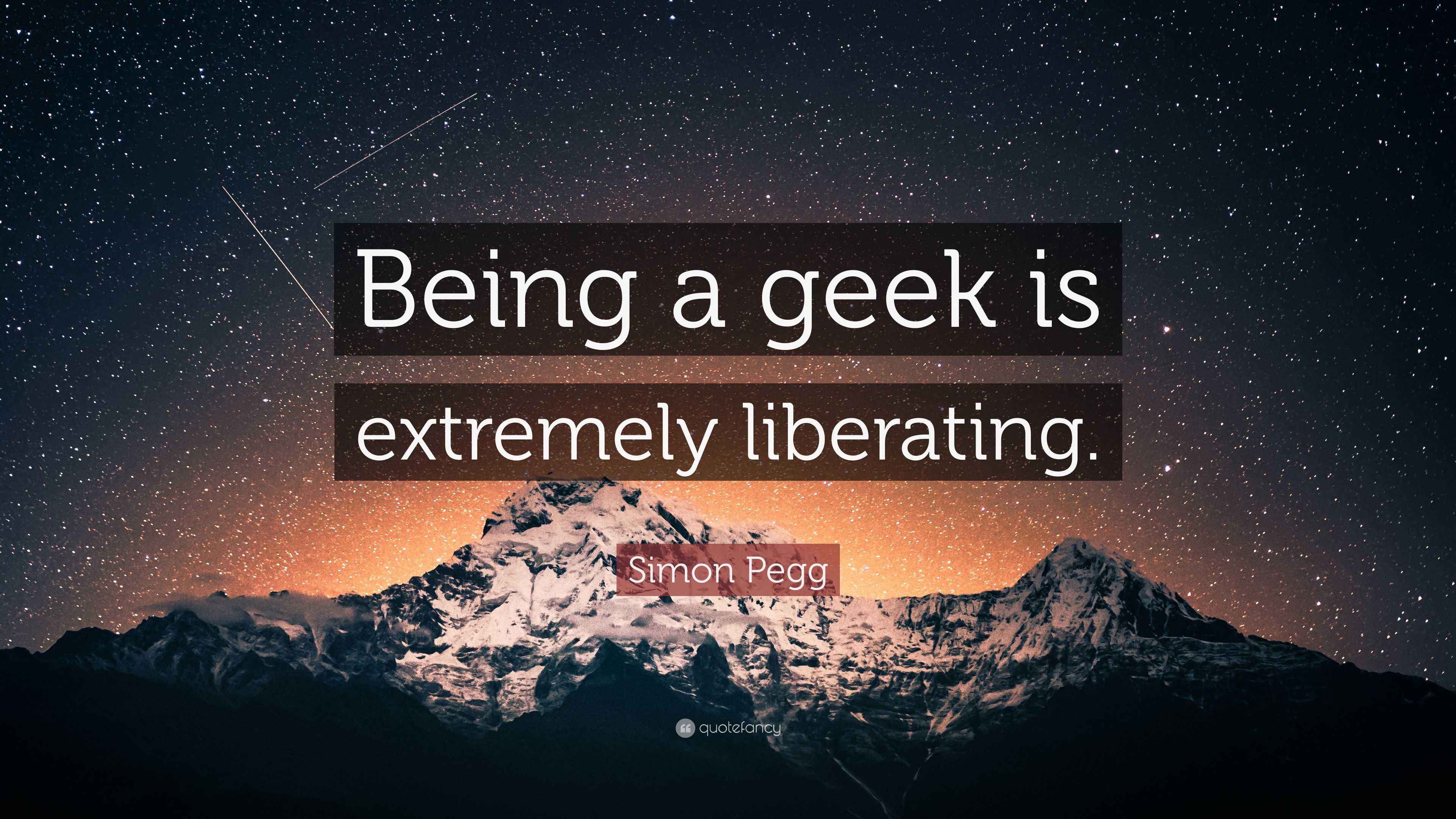 Simon Pegg Quote: “Being a geek is extremely liberating.”