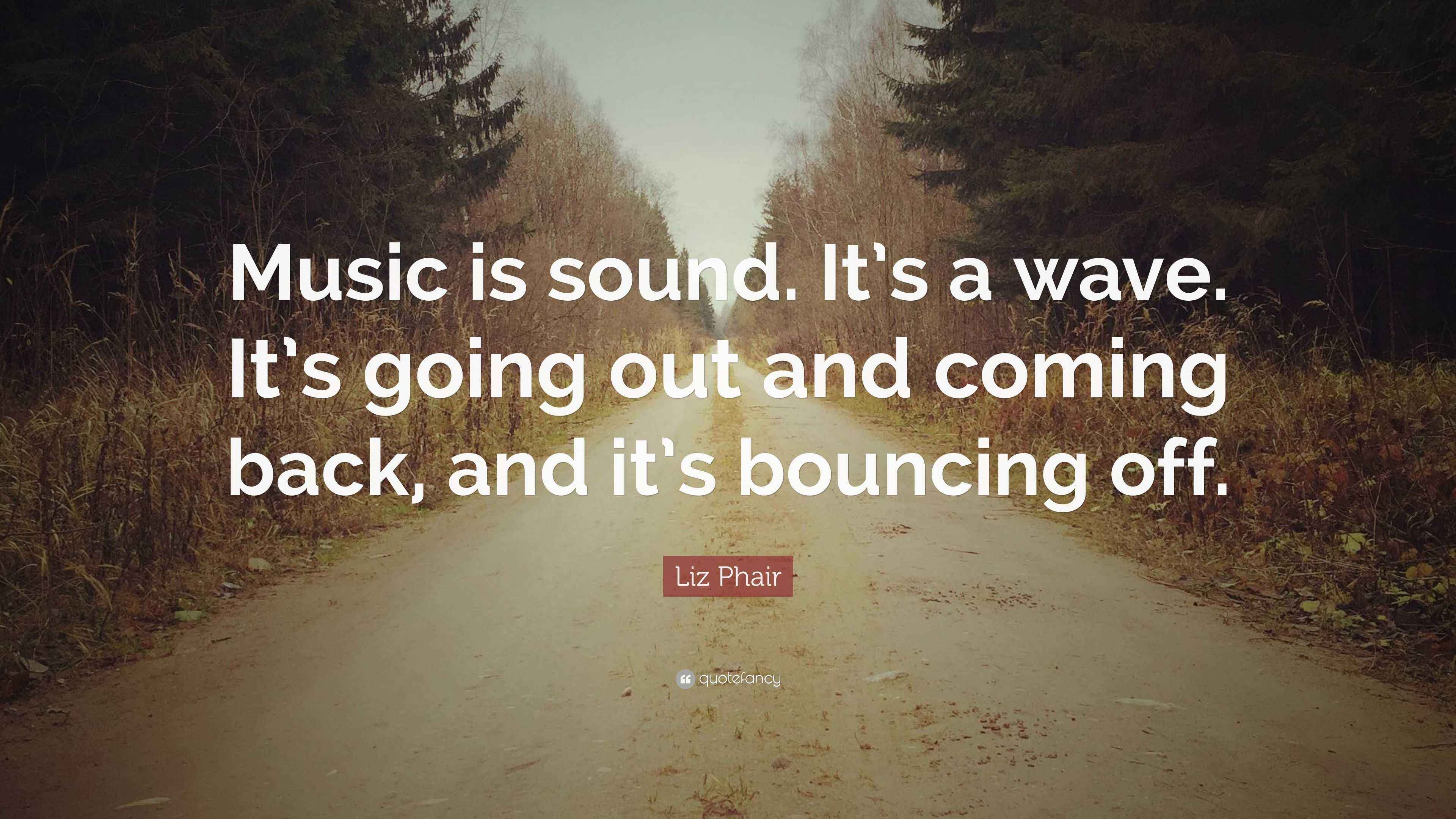 Liz Phair Quote: “Music is sound. It’s a wave. It’s going out and ...