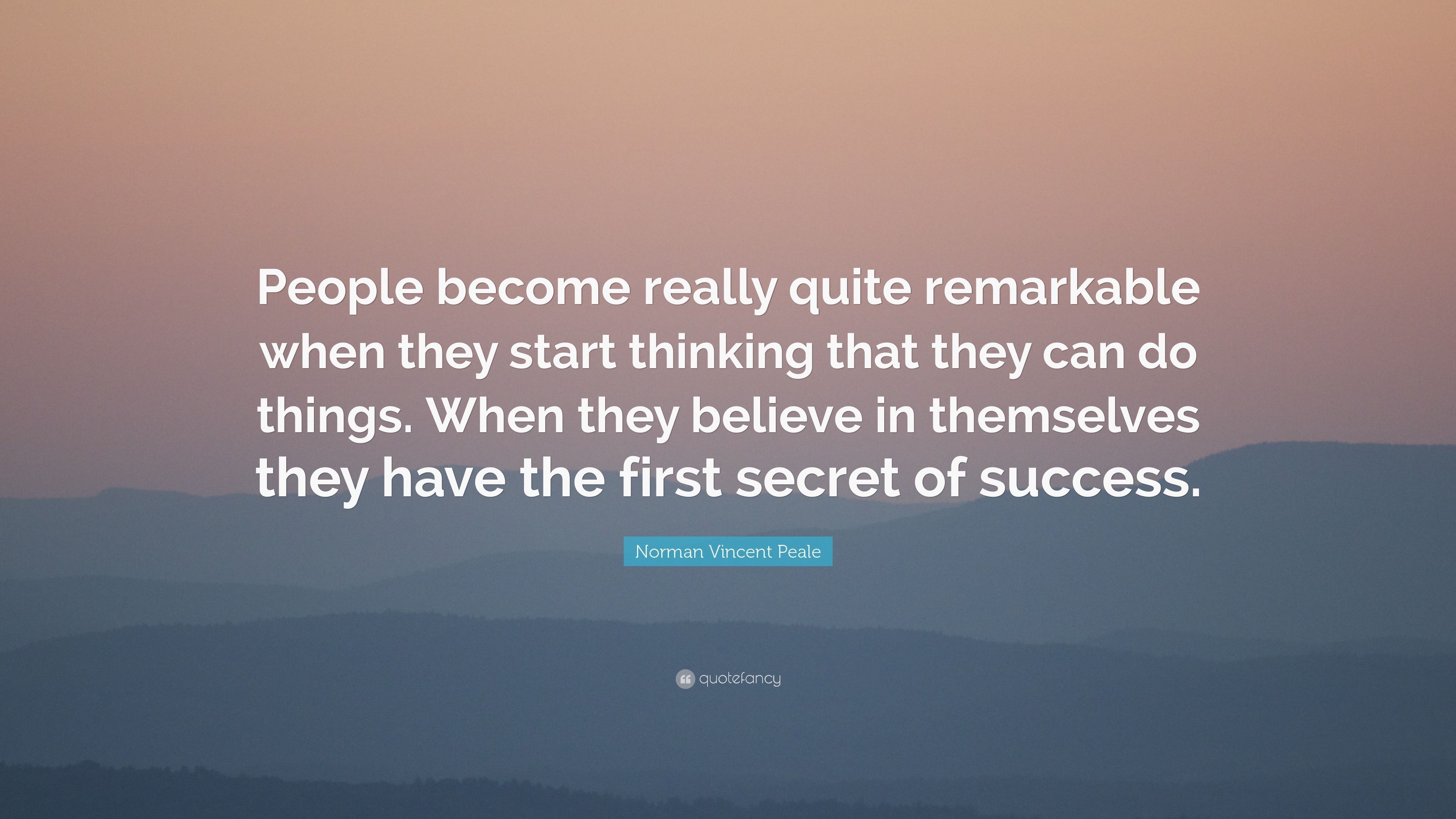 Norman Vincent Peale Quote: “People become really quite remarkable when ...
