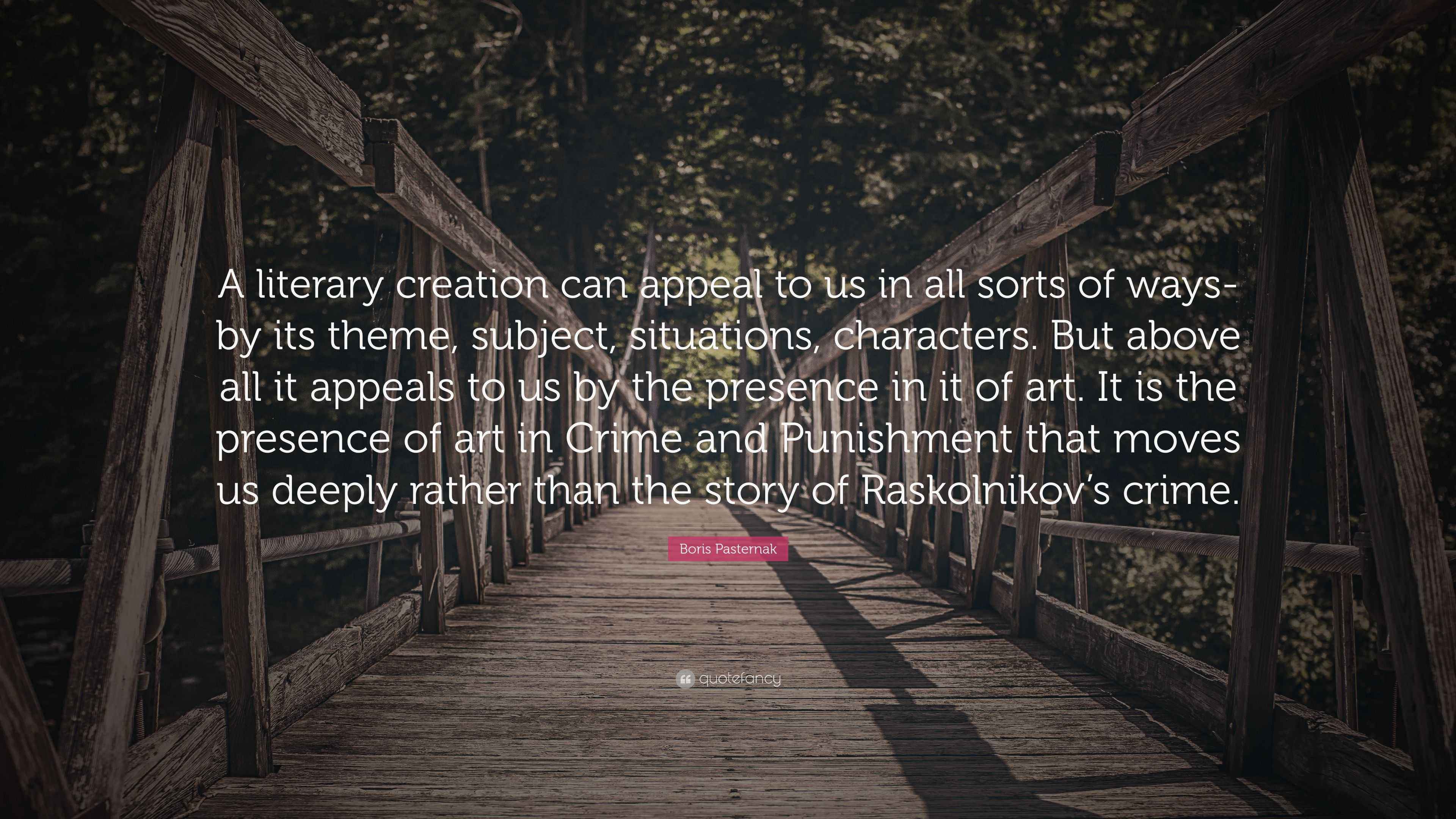 Boris Pasternak Quote: “A literary creation can appeal to us in all ...