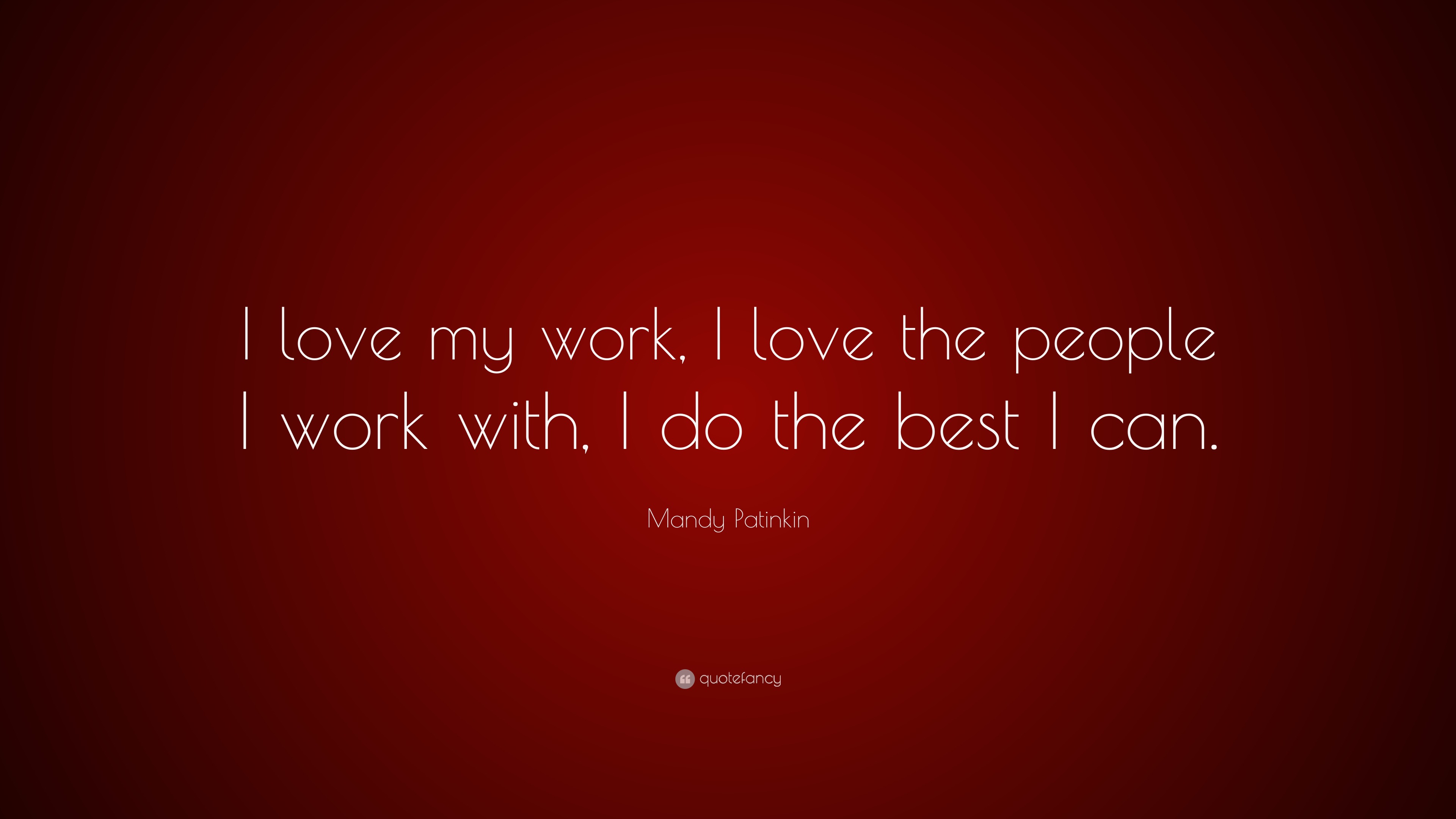Mandy Patinkin Quote: “I love my work, I love the people I work with, I ...