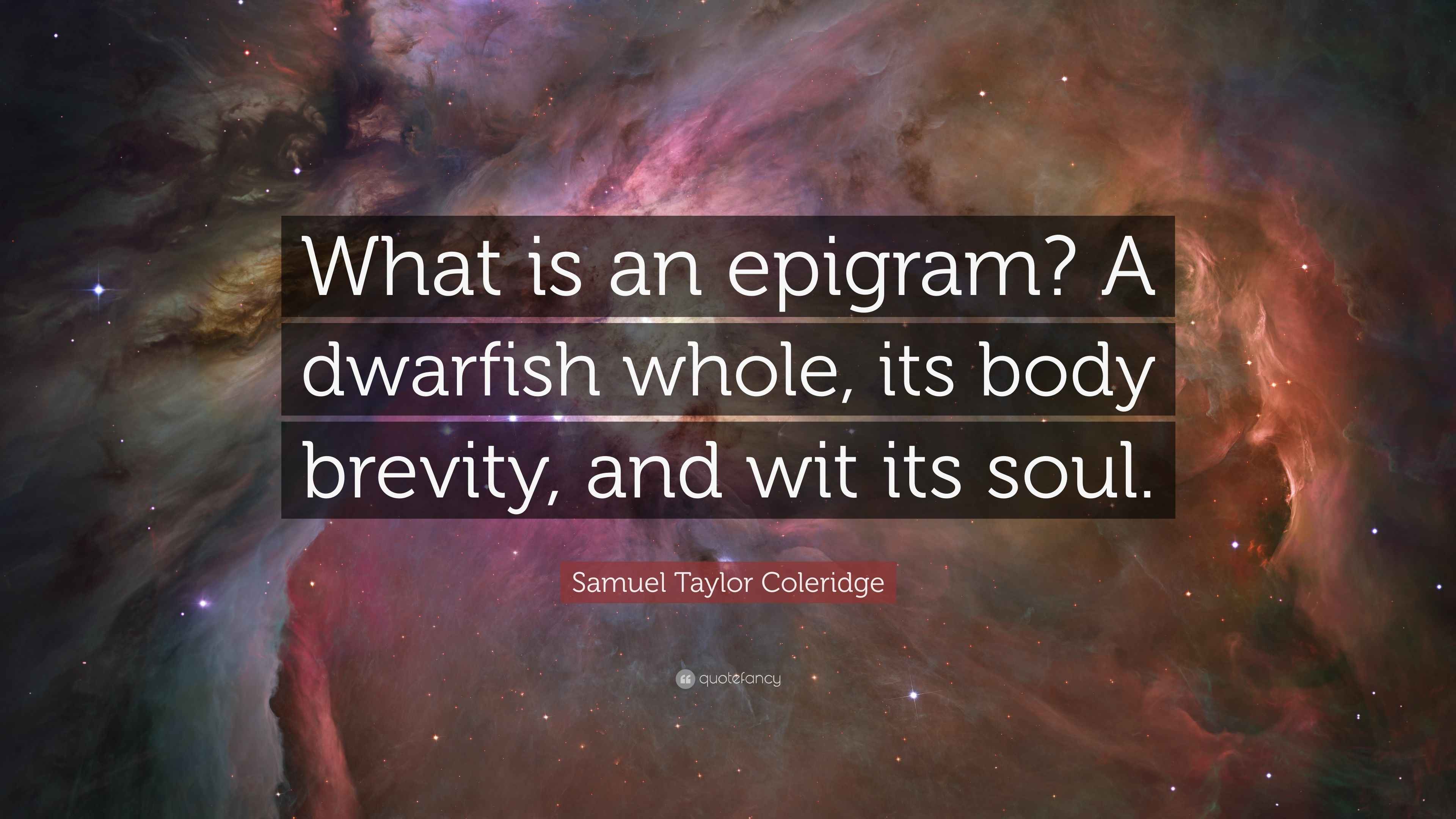 Samuel Taylor Coleridge Quote: “What is an epigram? A dwarfish whole ...
