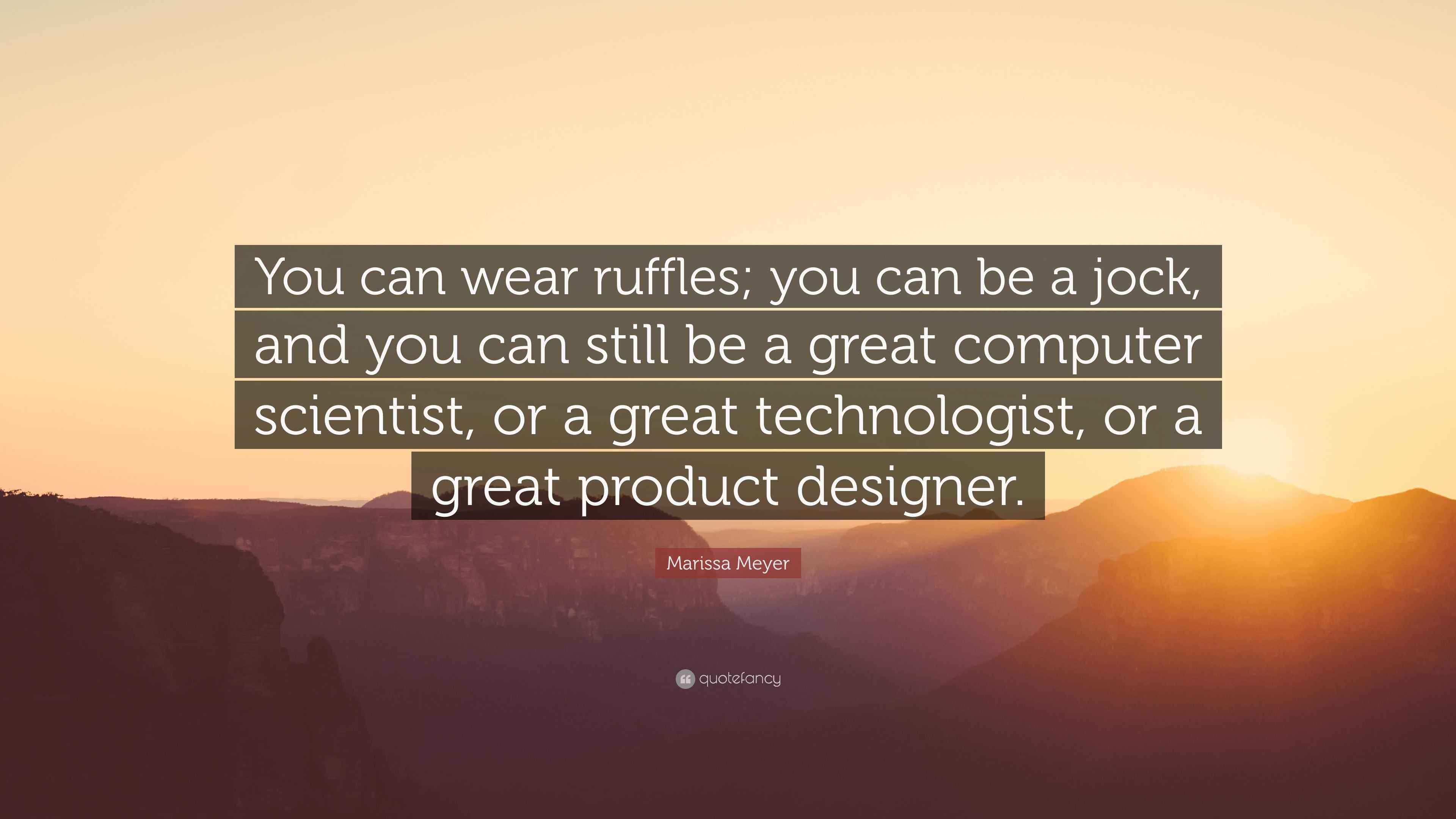 Marissa Meyer Quote: “You can wear ruffles; you can be a jock, and you ...