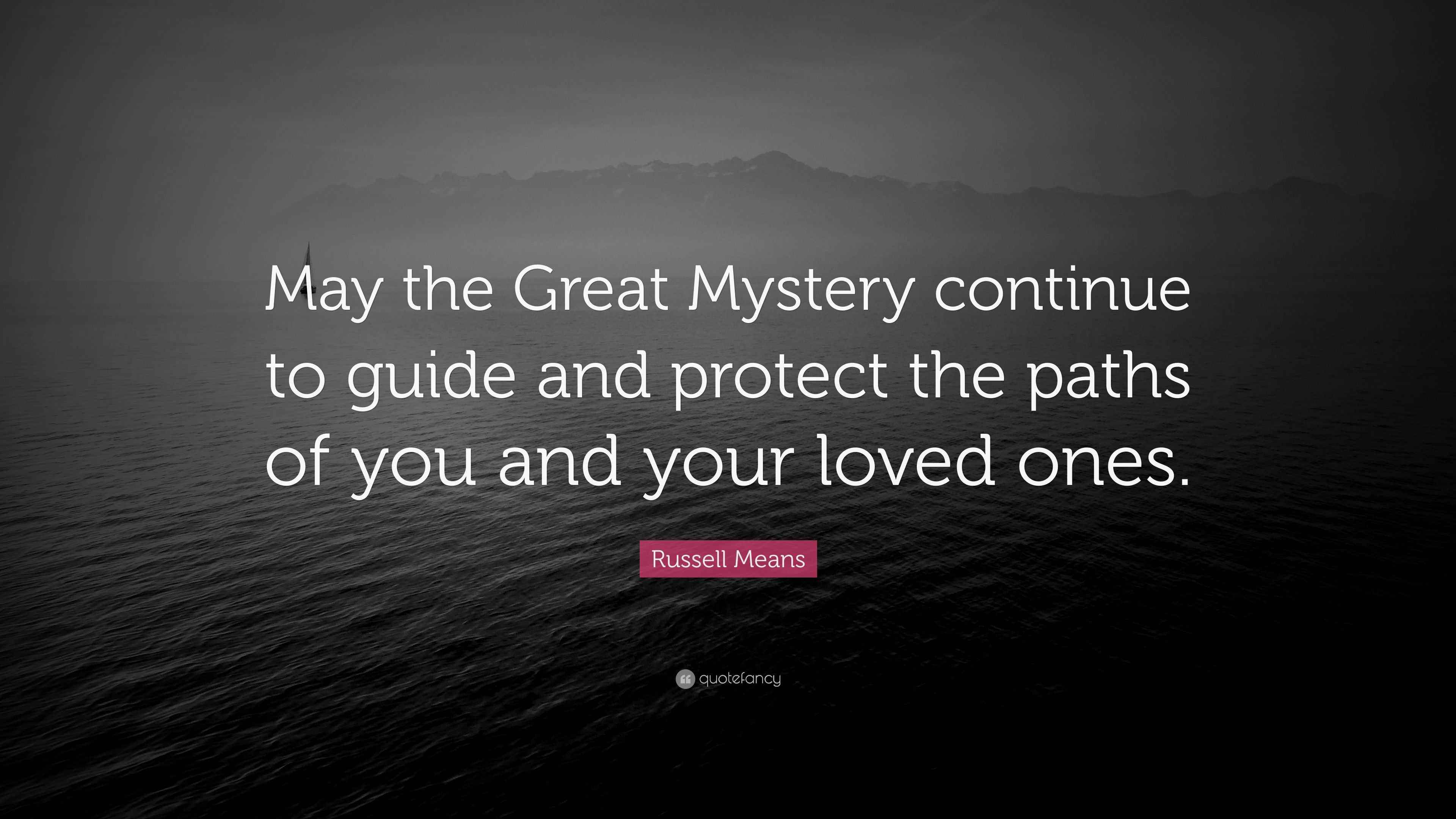 Russell Means Quote: “May the Great Mystery continue to guide and ...