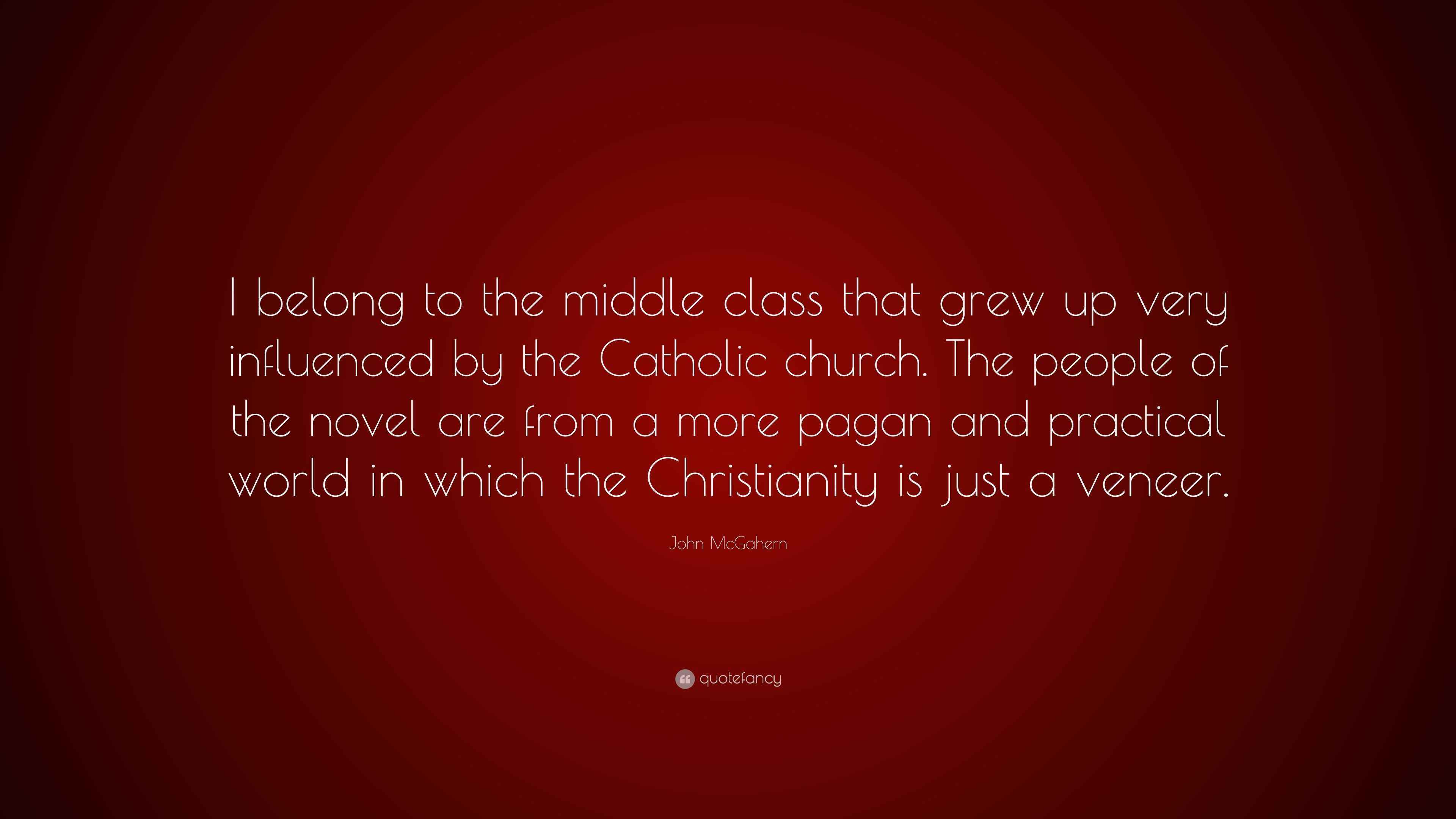 John McGahern Quote: “I belong to the middle class that grew up very ...