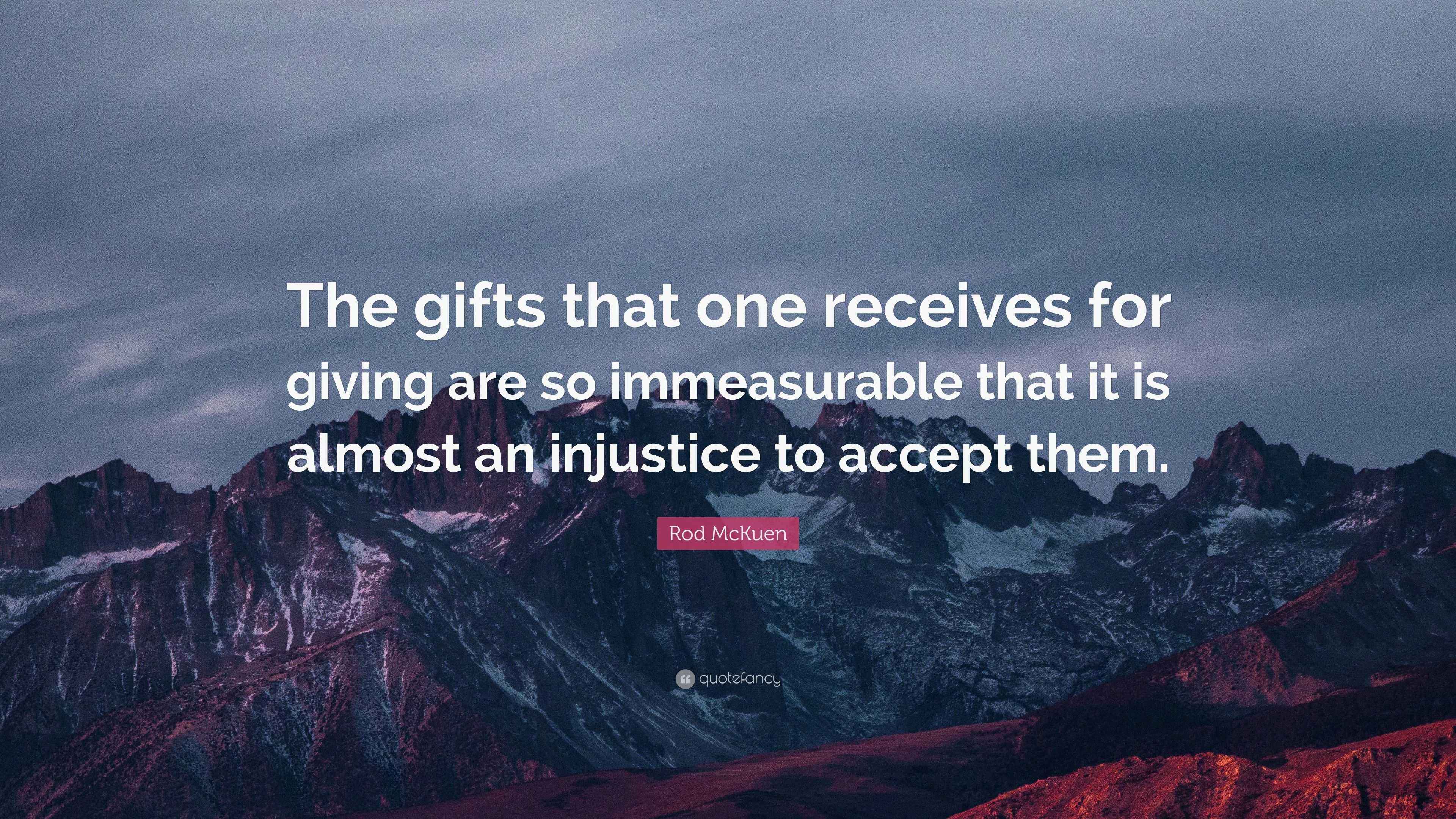 Rod McKuen Quote: “The gifts that one receives for giving are so ...