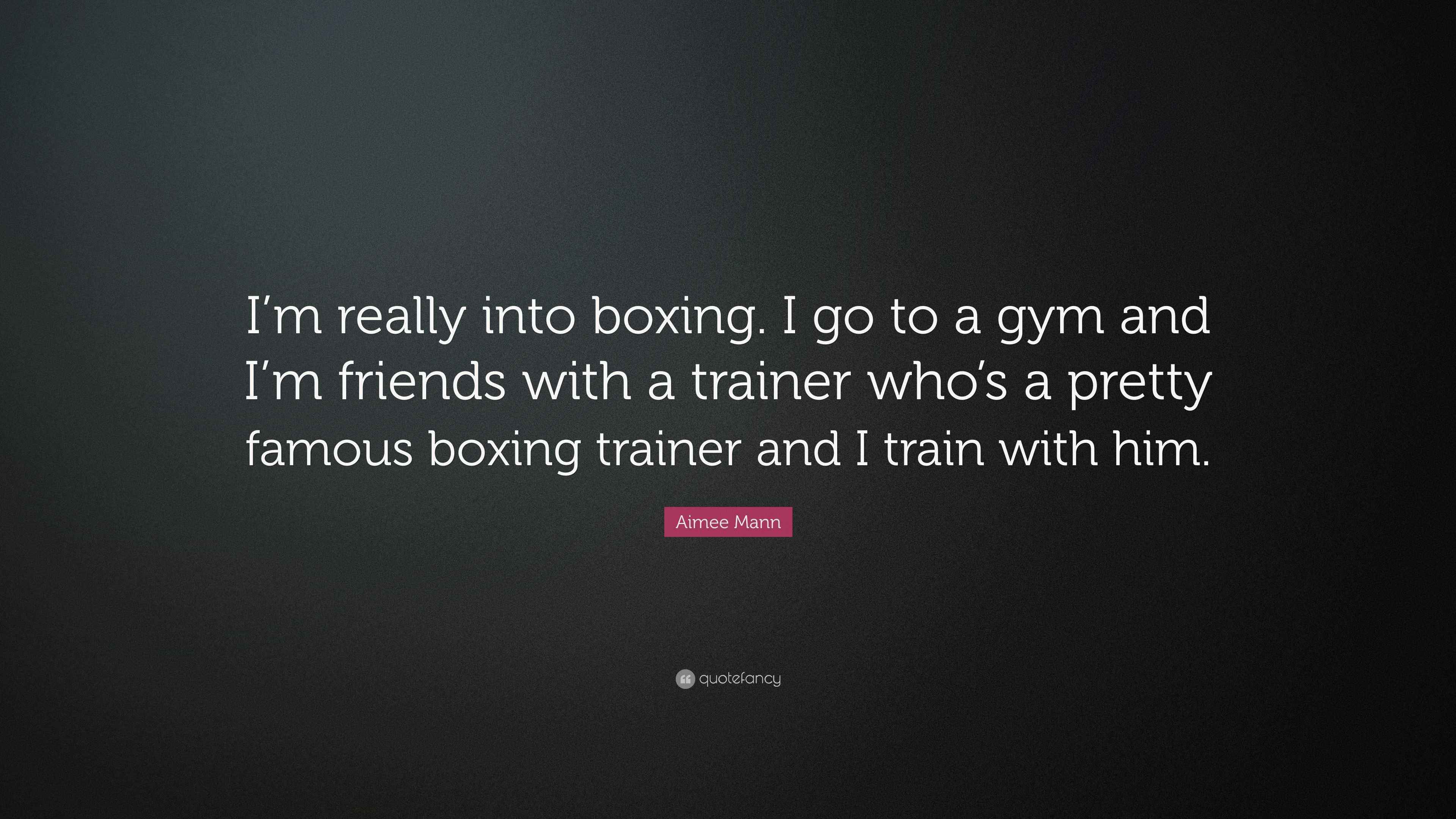 Aimee Mann Quote: “I’m really into boxing. I go to a gym and I’m ...