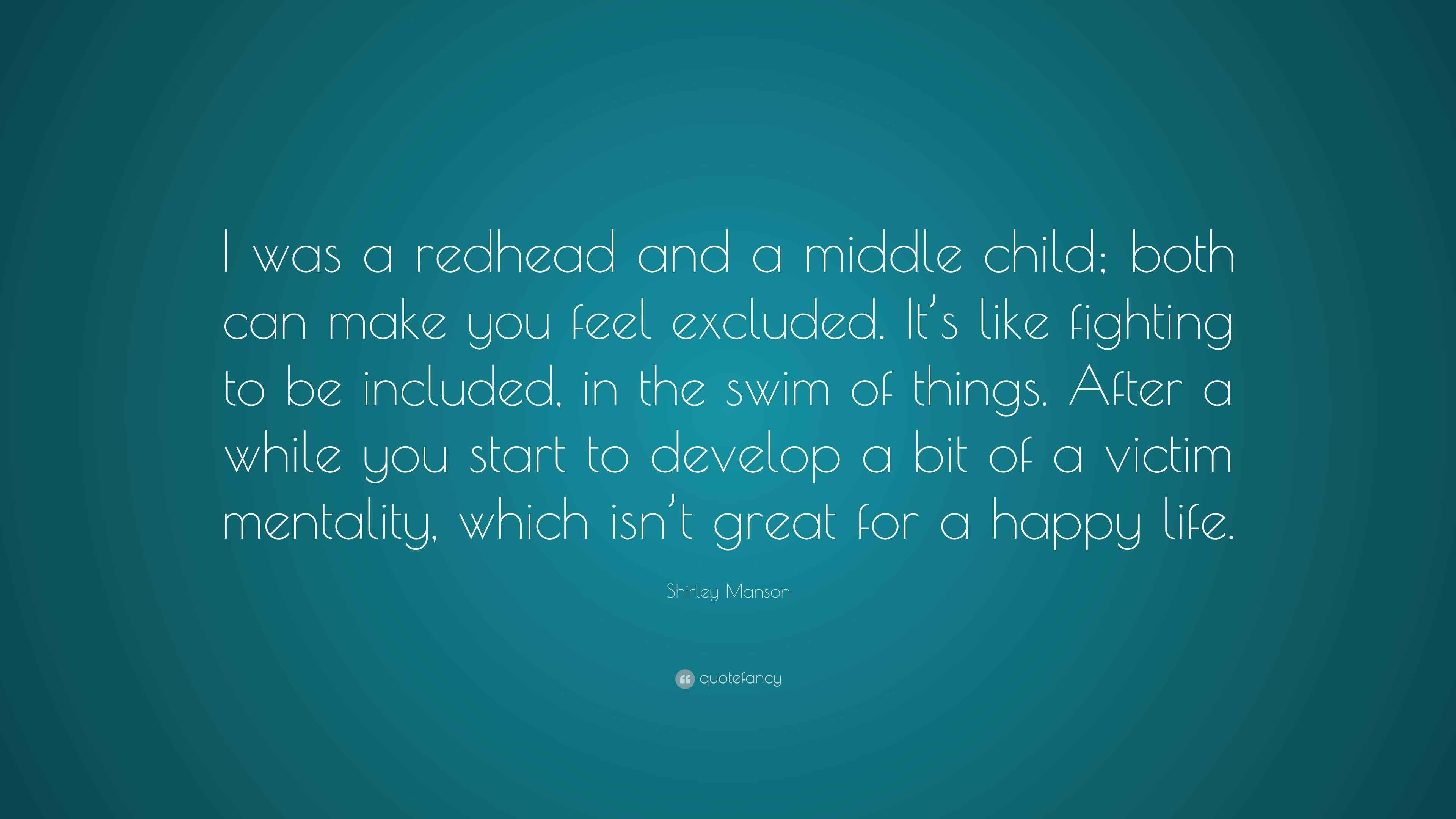 Shirley Manson Quote: “I was a redhead and a middle child; both can ...