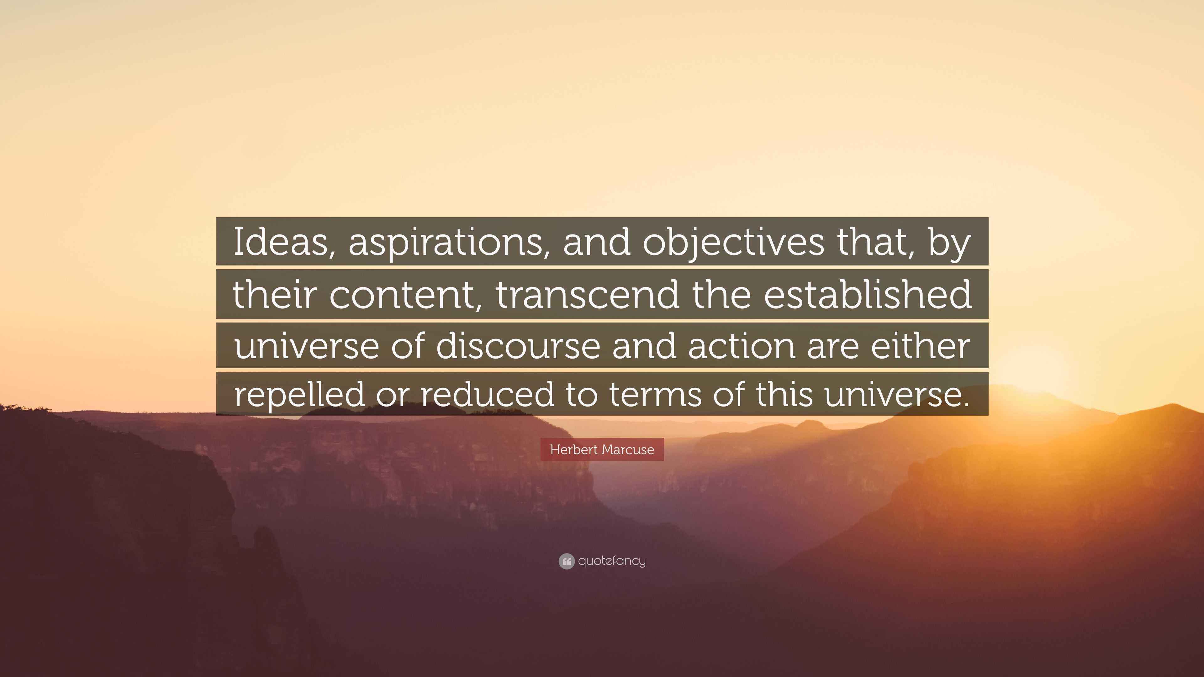 Herbert Marcuse Quote: “Ideas, aspirations, and objectives that, by ...