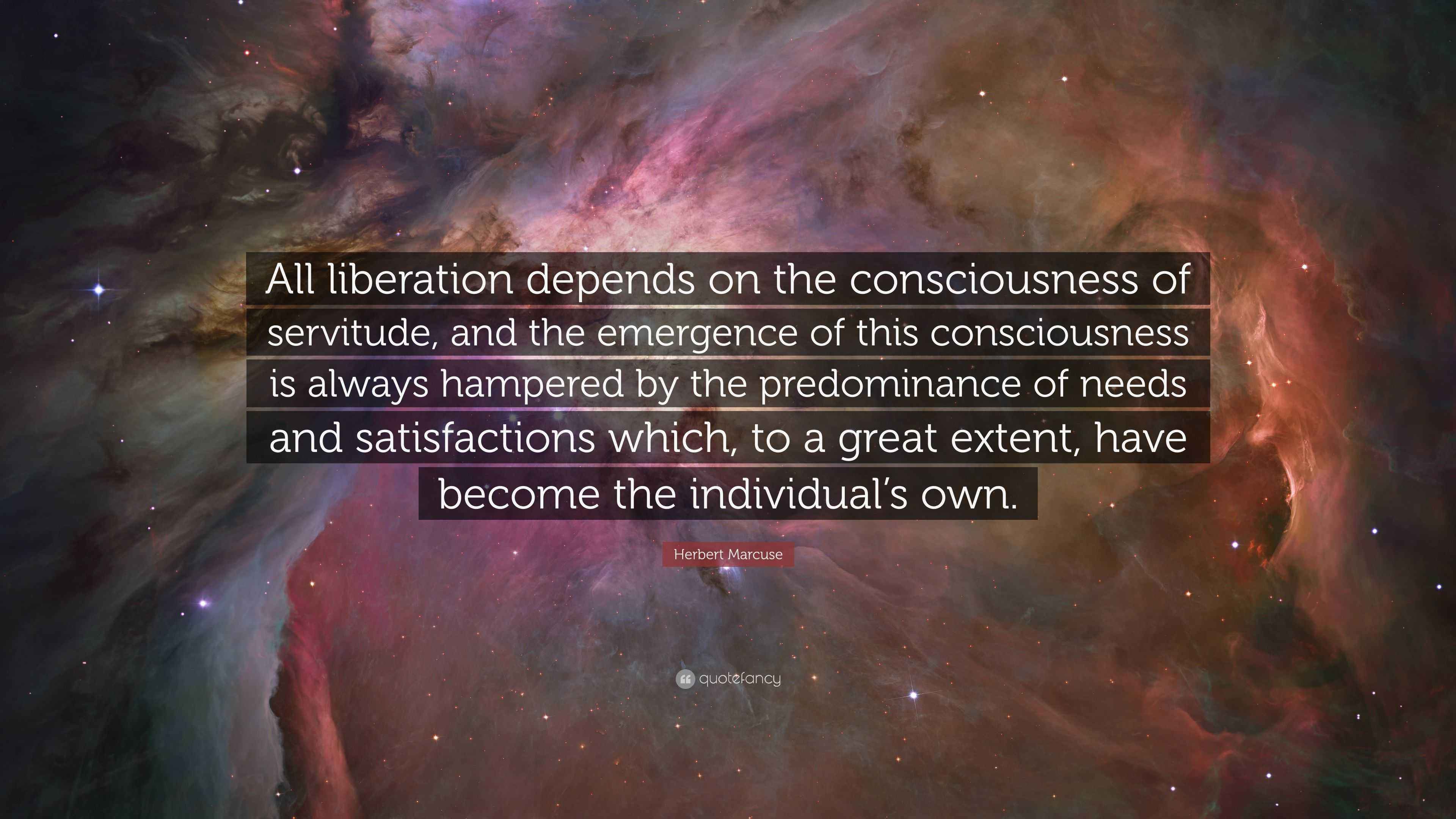 Herbert Marcuse Quote: “All liberation depends on the consciousness of ...