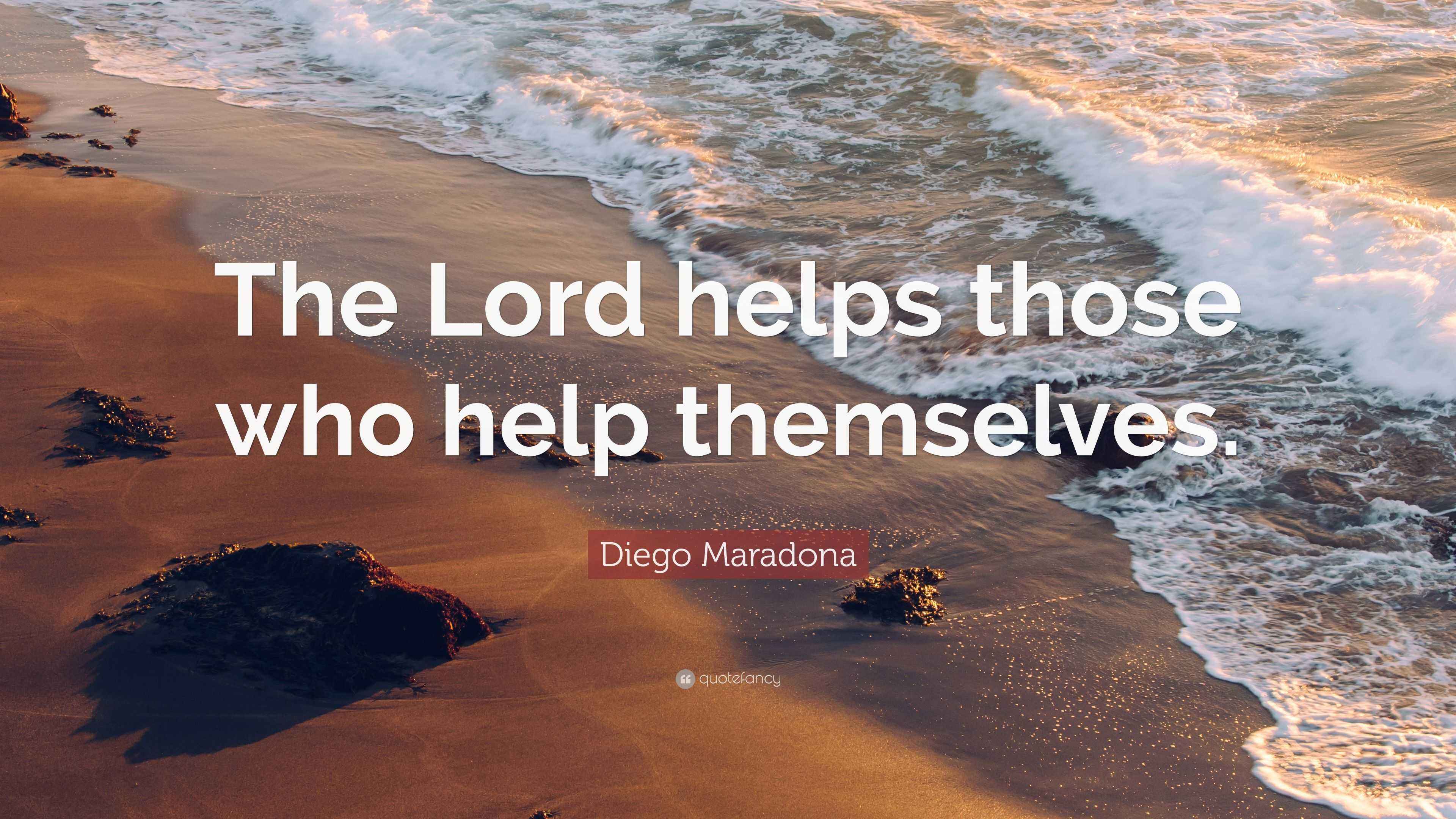 Diego Maradona Quote: “The Lord helps those who help themselves.”