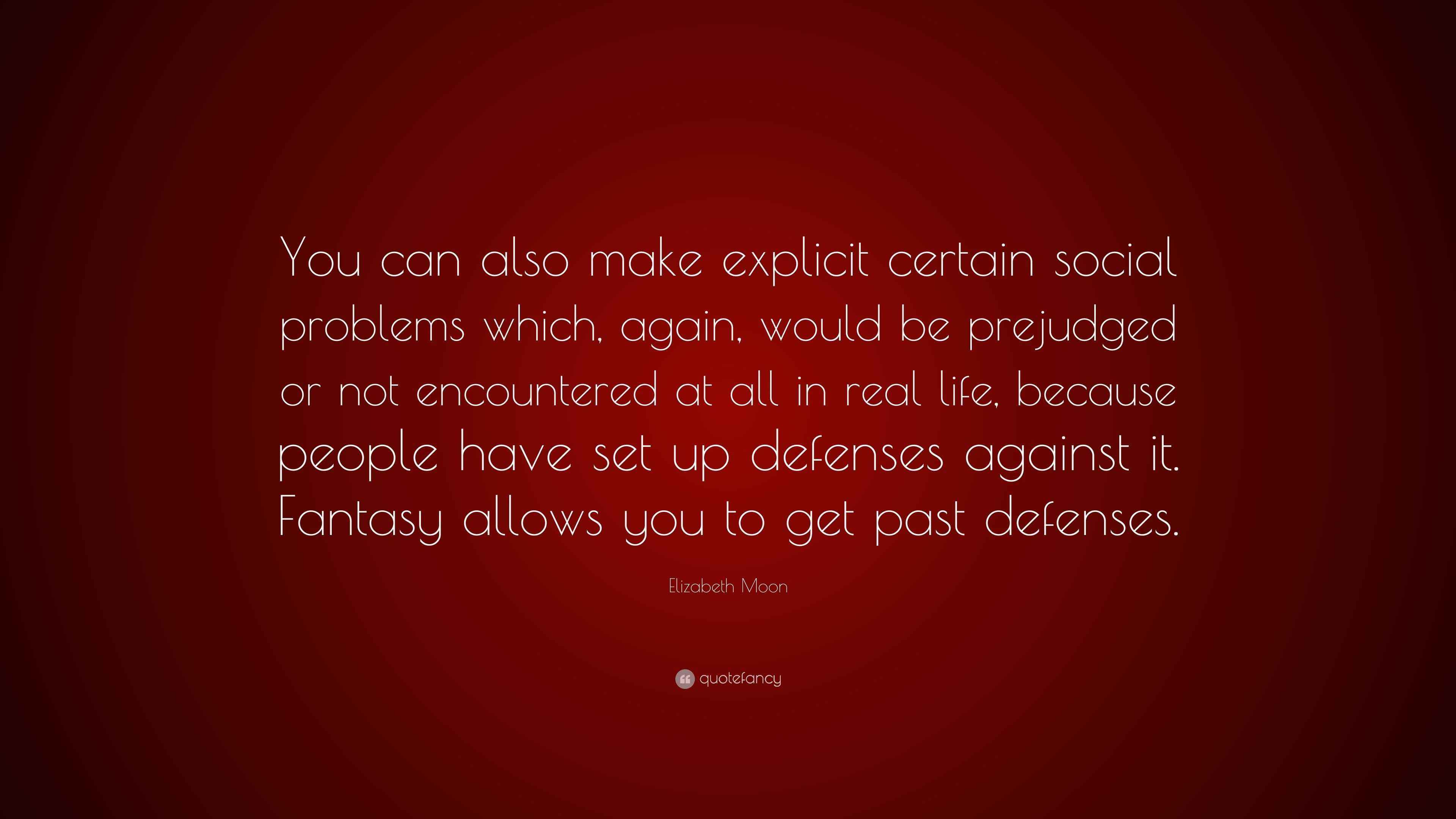 Elizabeth Moon Quote: “You can also make explicit certain social ...