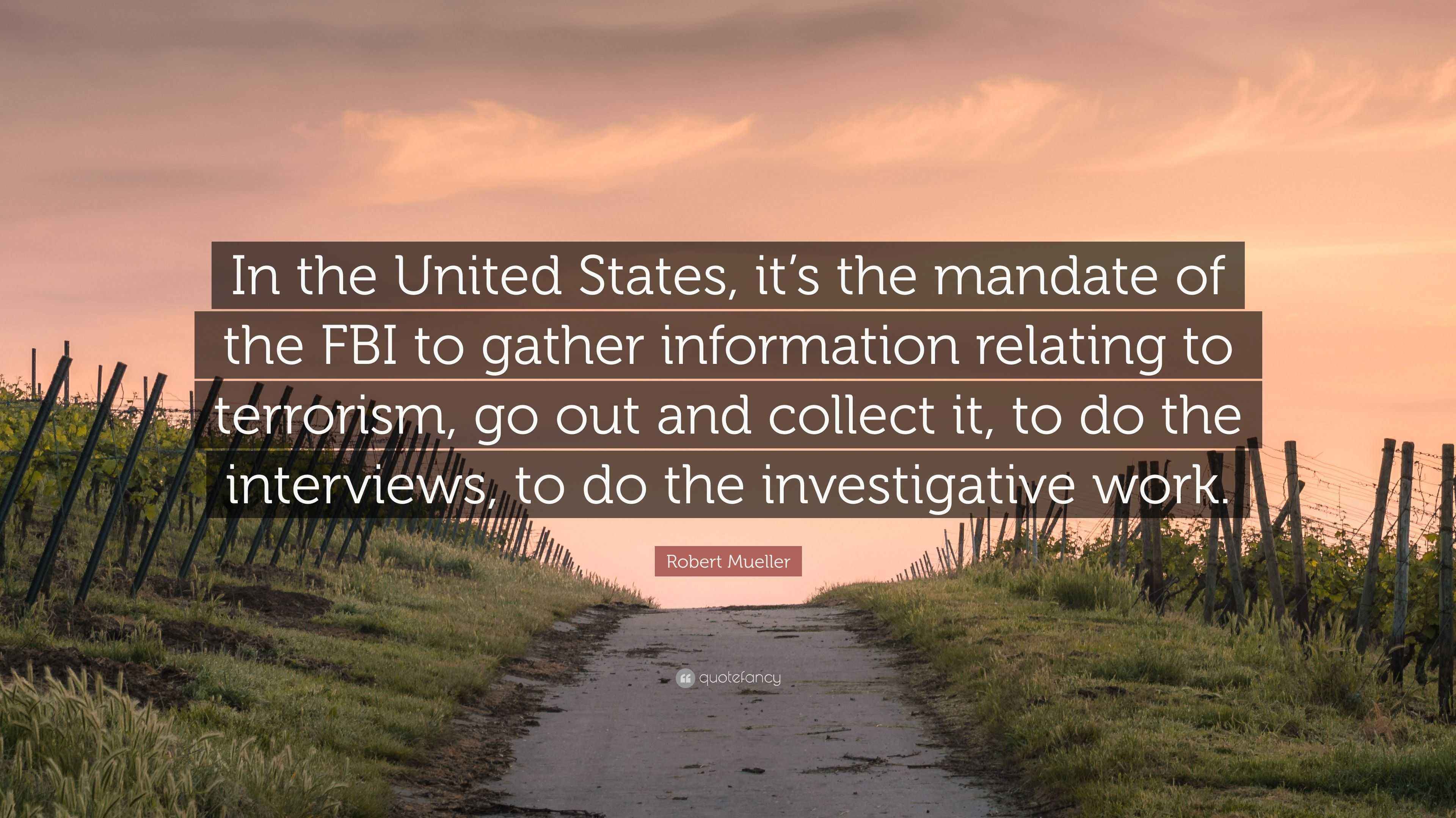 Robert Mueller Quote: “In the United States, it’s the mandate of the ...