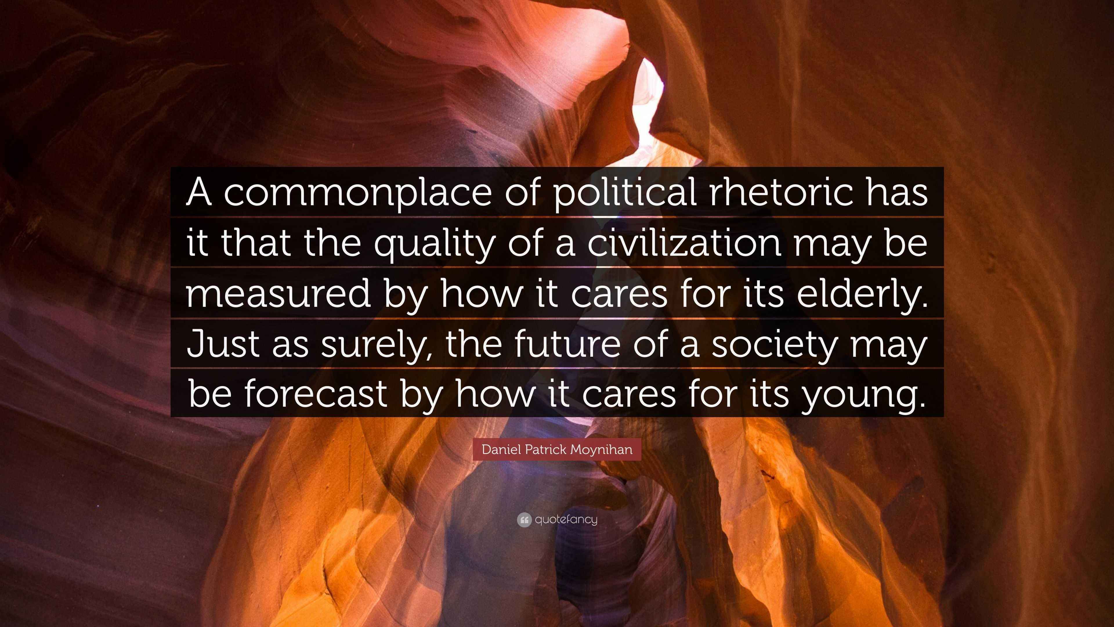 Daniel Patrick Moynihan Quote: “A commonplace of political rhetoric has ...