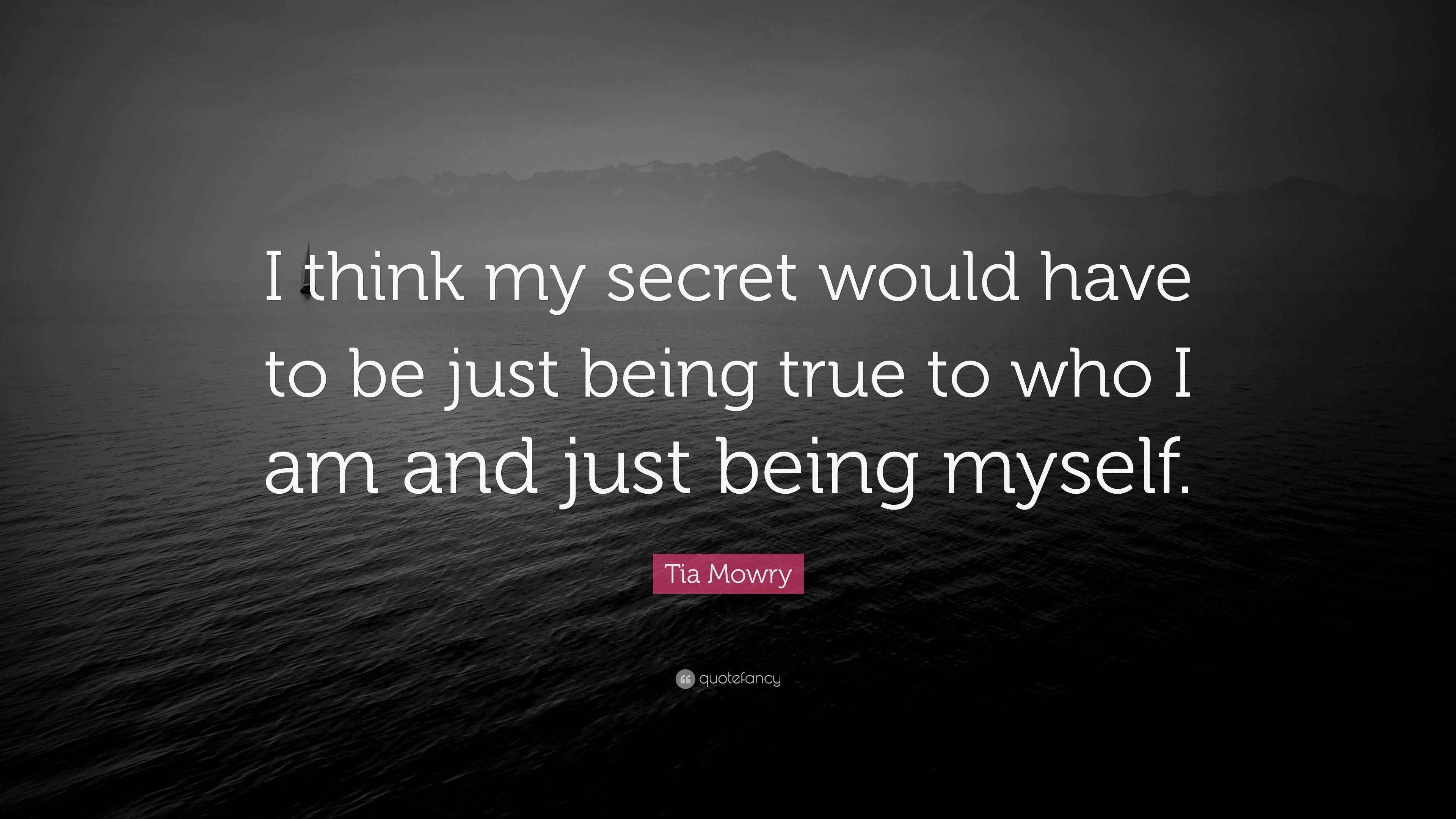 Tia Mowry Quote: “I think my secret would have to be just being true to ...