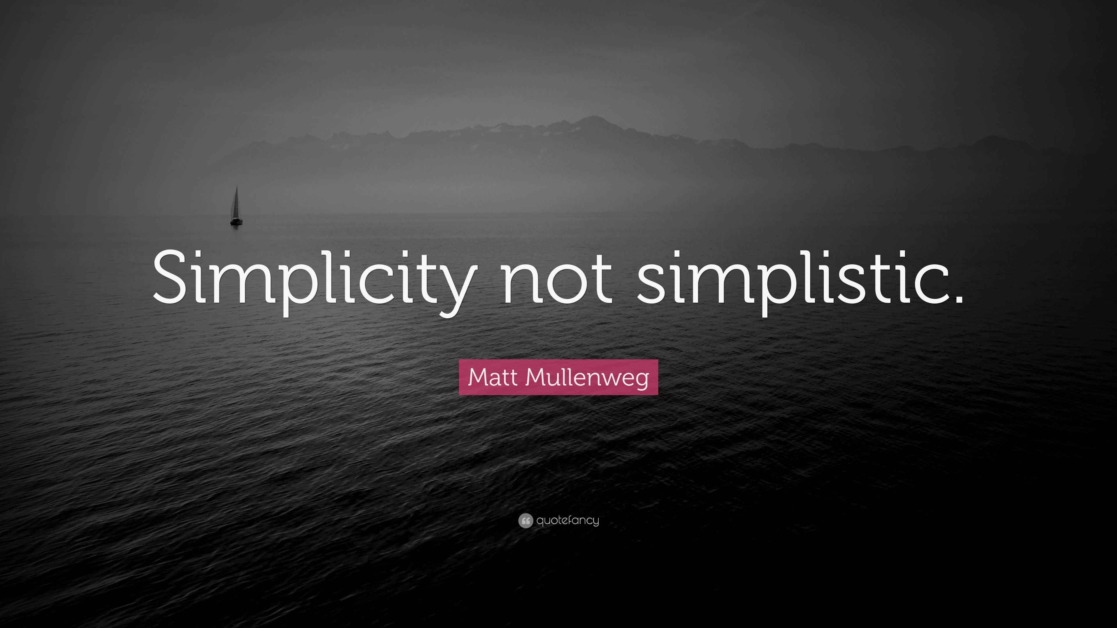 Matt Mullenweg Quote: “Simplicity not simplistic.”