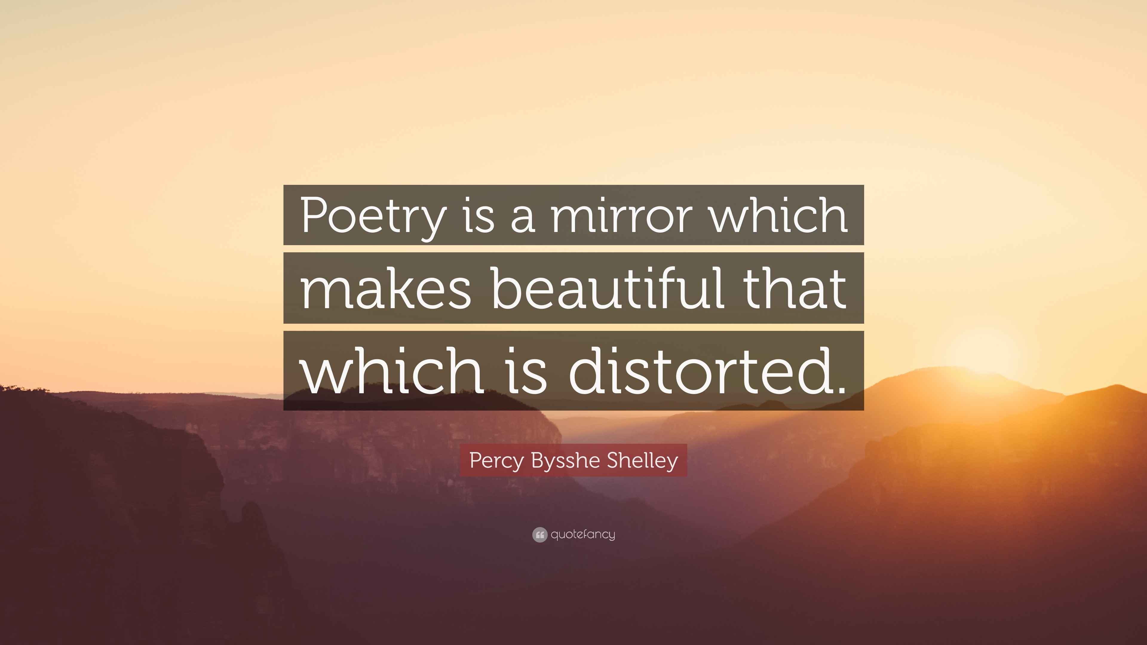 Percy Bysshe Shelley Quote: “Poetry is a mirror which makes beautiful ...