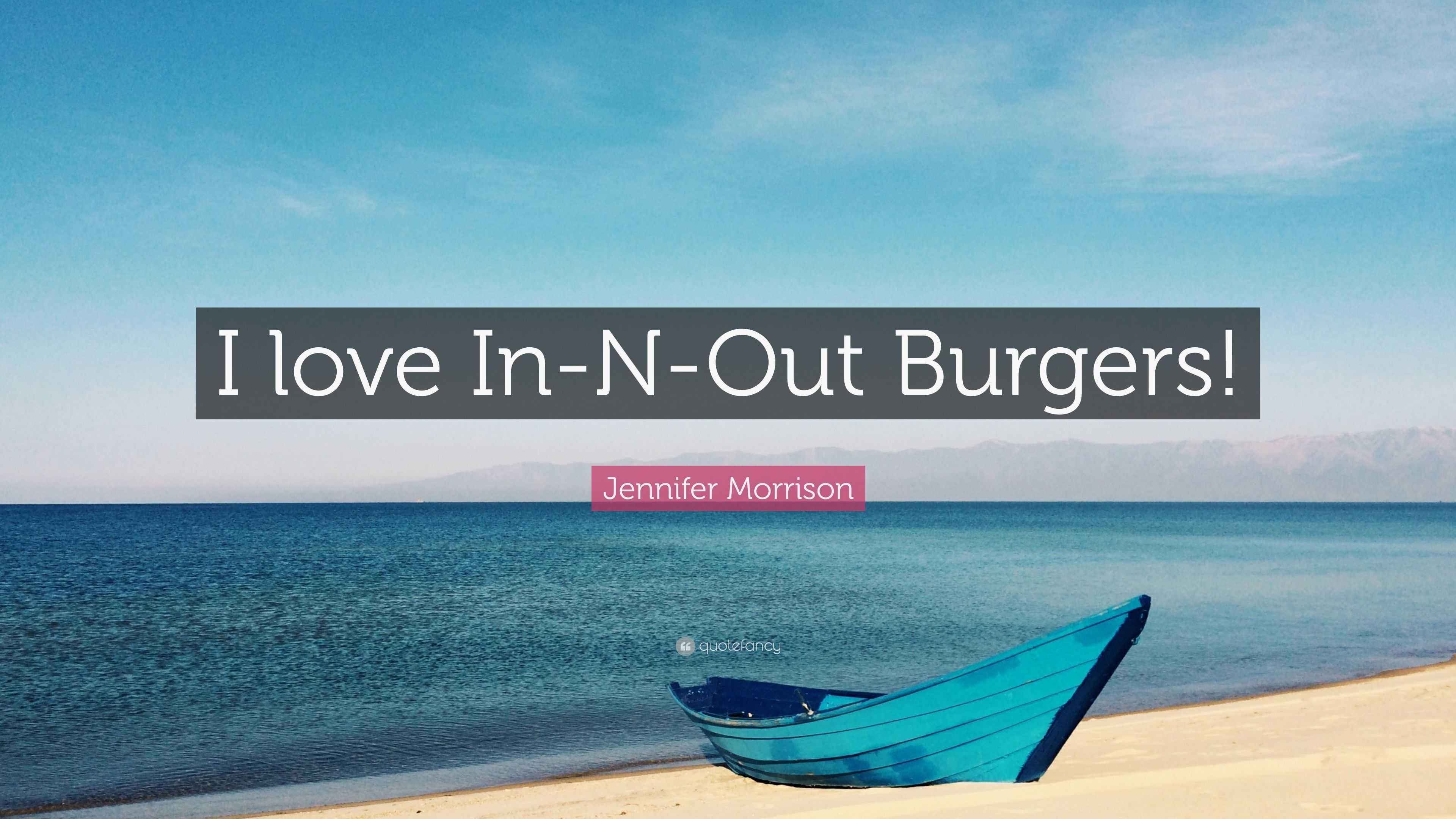 Jennifer Morrison Quote: “I love In-N-Out Burgers!”