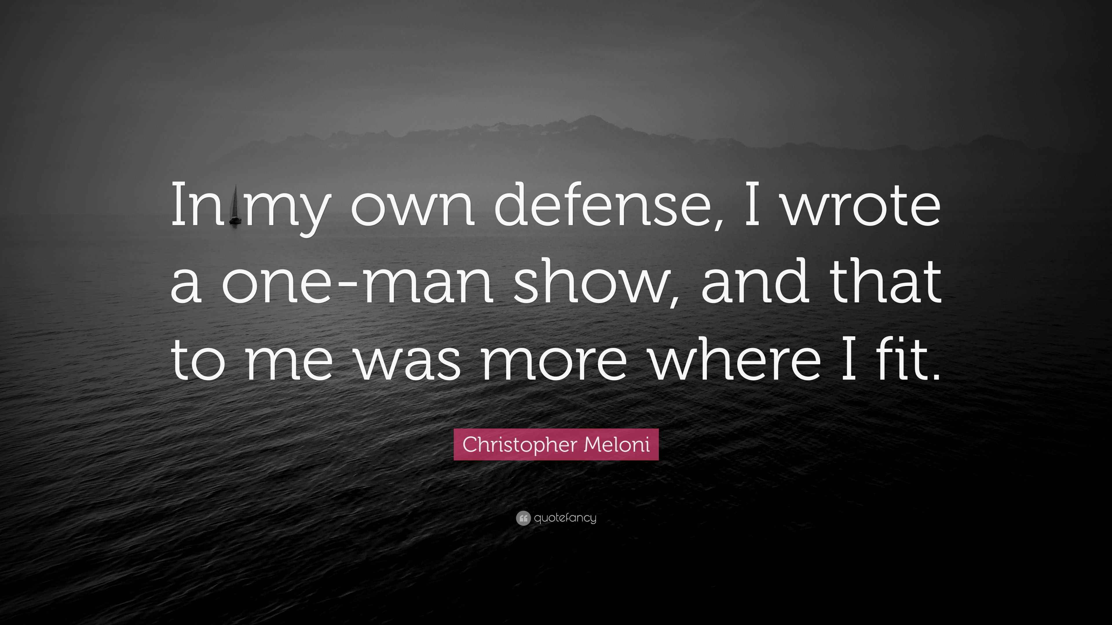 Christopher Meloni Quote: “In my own defense, I wrote a one-man show ...