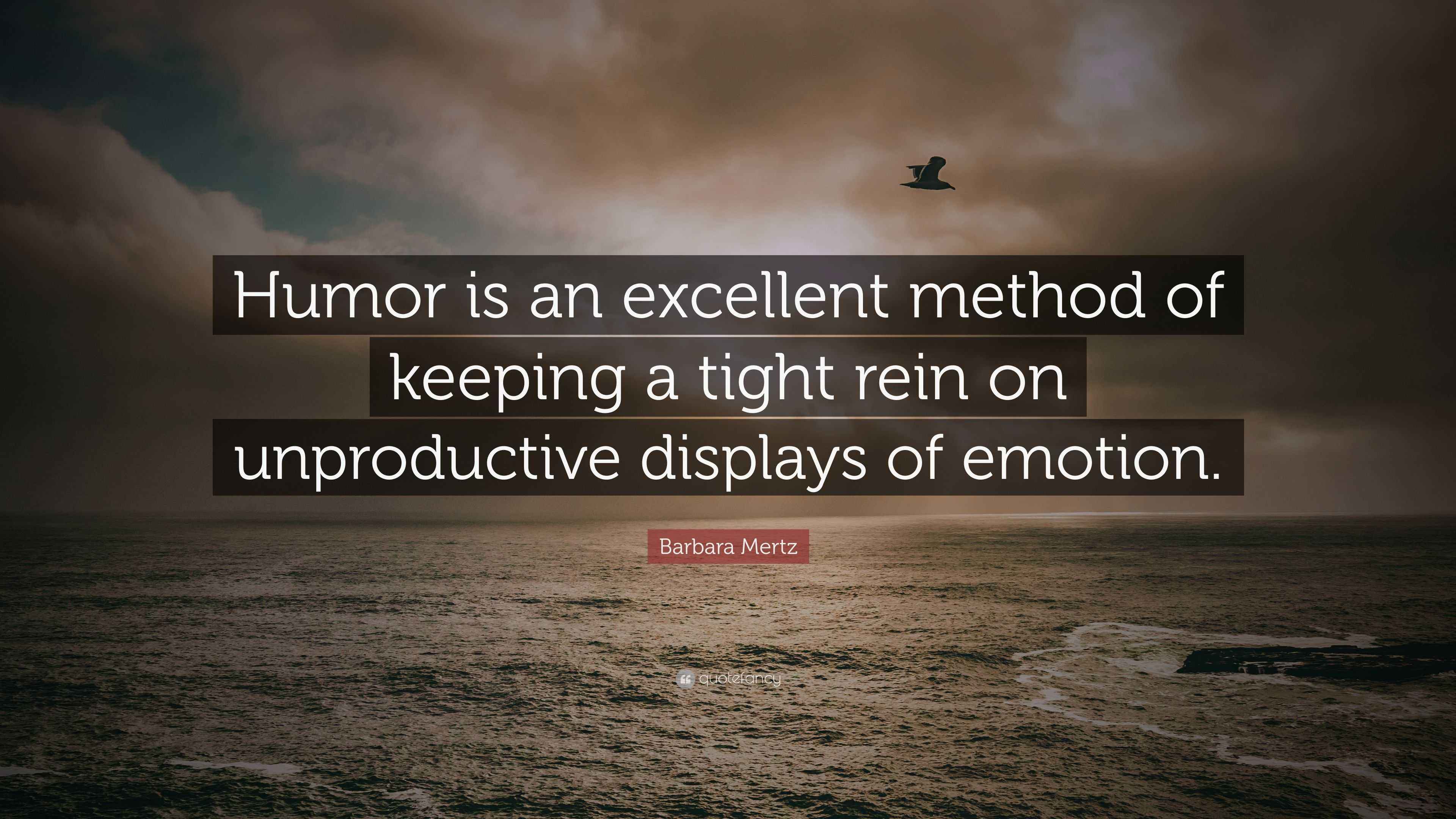 Barbara Mertz Quote: “Humor is an excellent method of keeping a tight ...