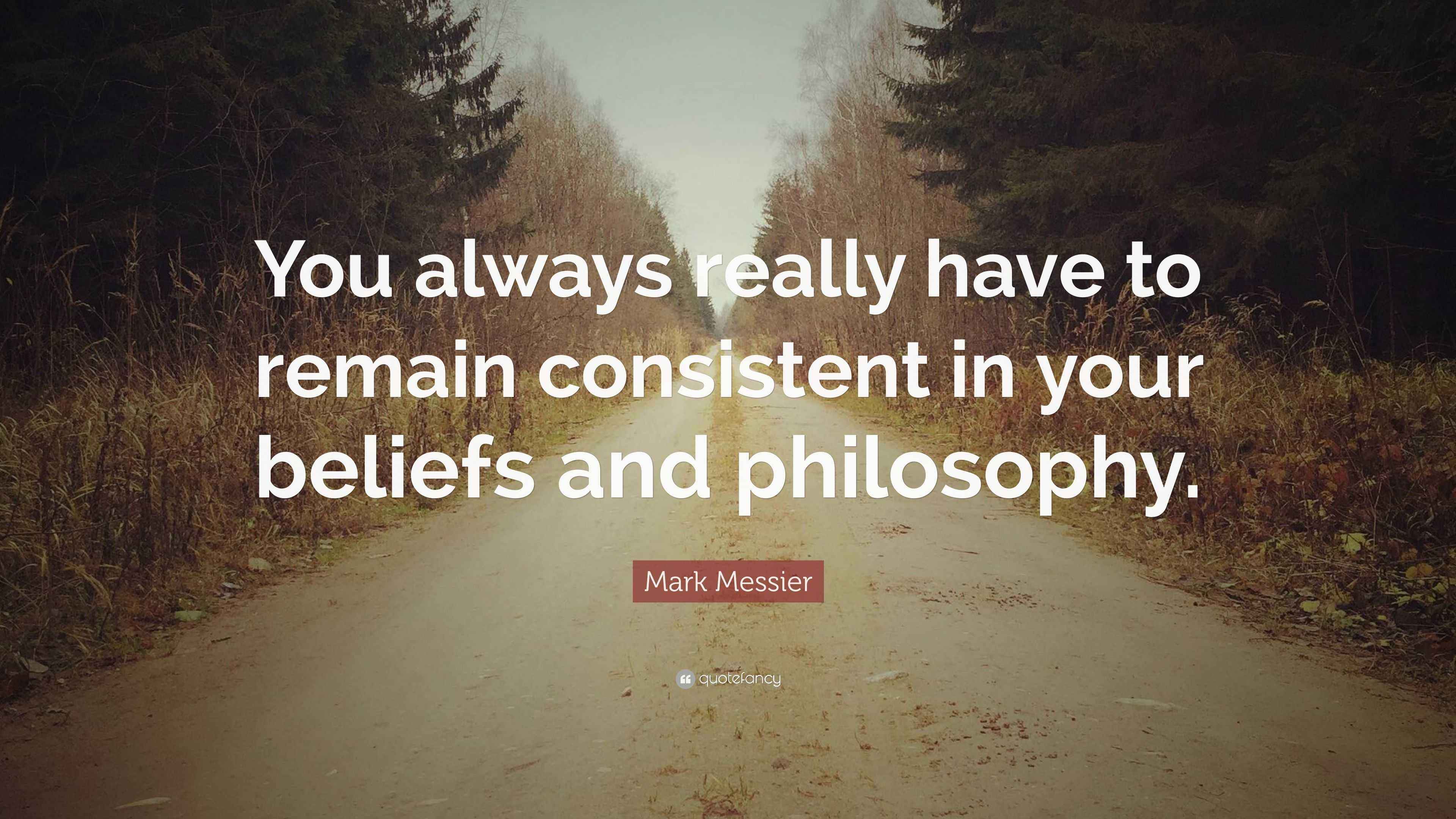 Mark Messier Quote: “You always really have to remain consistent in ...