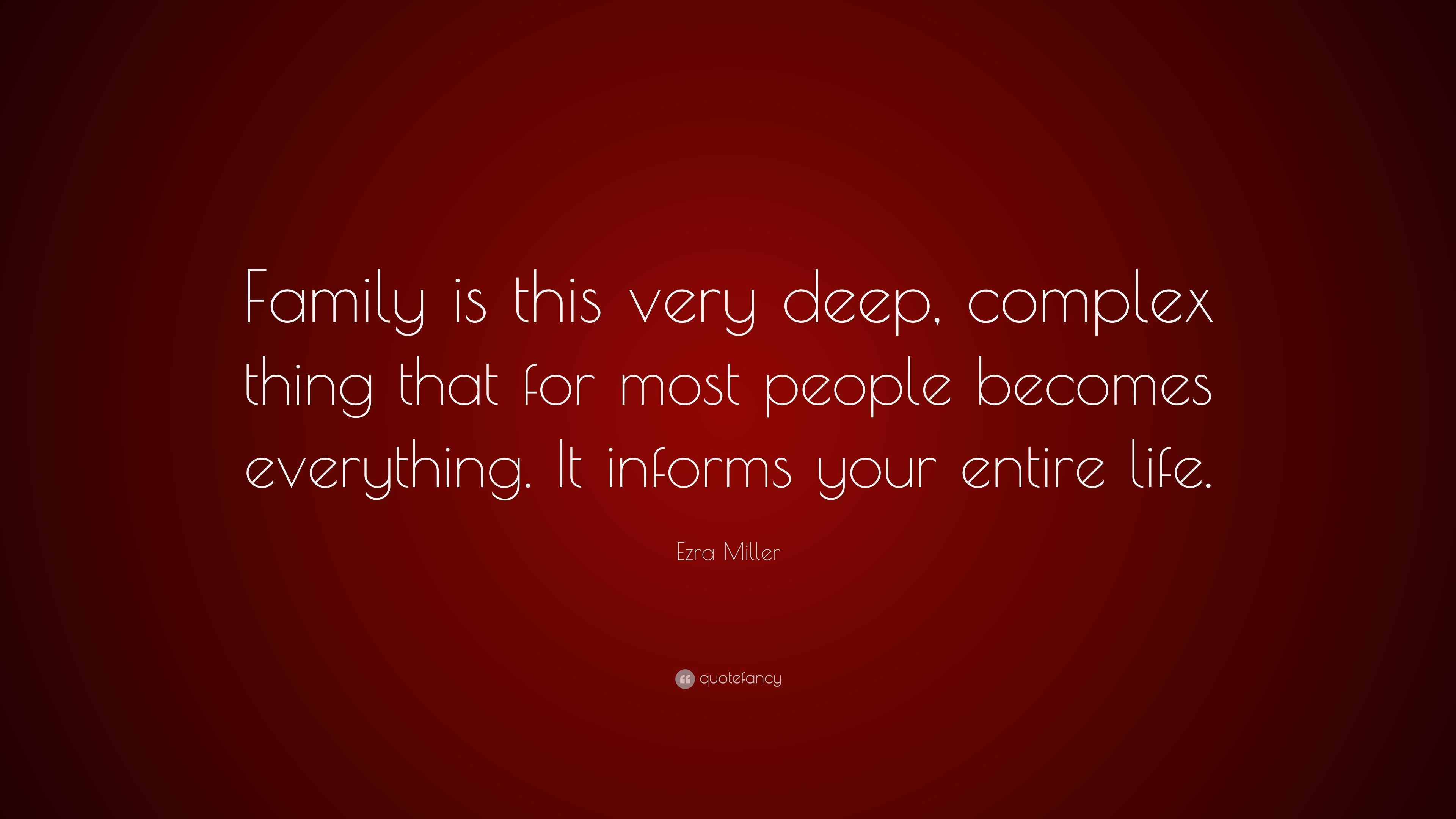 Ezra Miller Quote: “Family is this very deep, complex thing that for ...