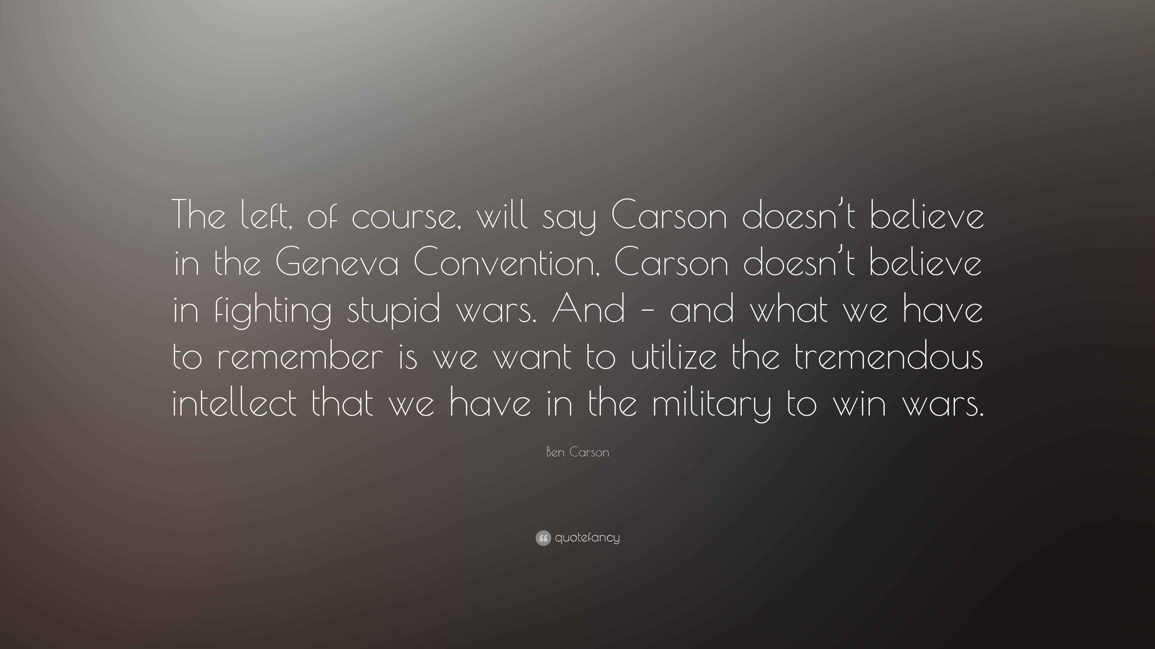 Ben Carson Quote: “The left, of course, will say Carson doesn’t believe ...