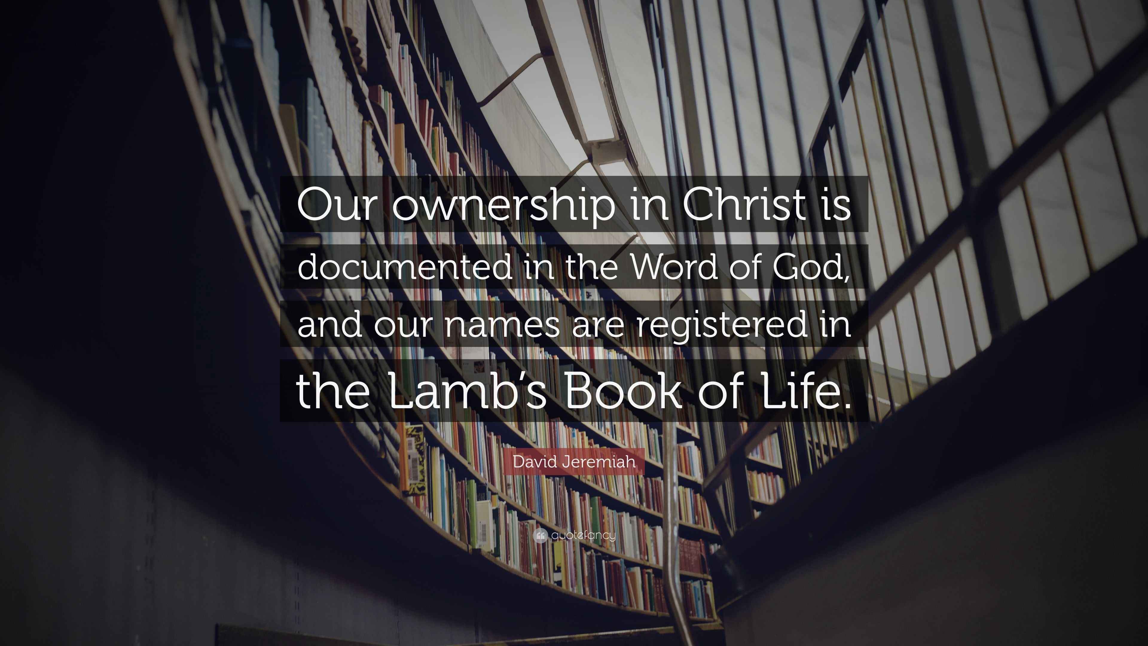 David Jeremiah Quote: “Our ownership in Christ is documented in the ...
