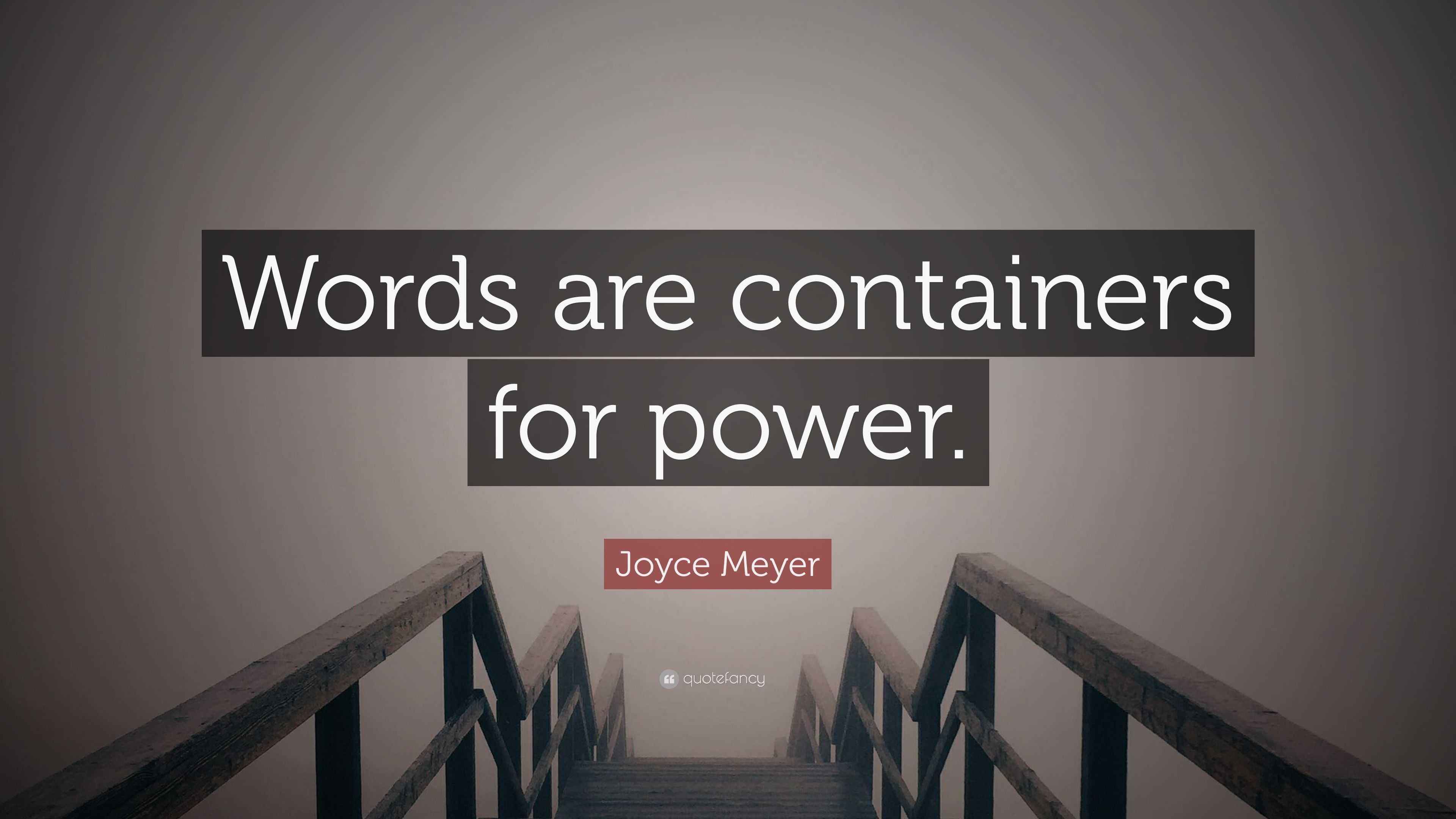 Joyce Meyer Quote: “Words are containers for power.”