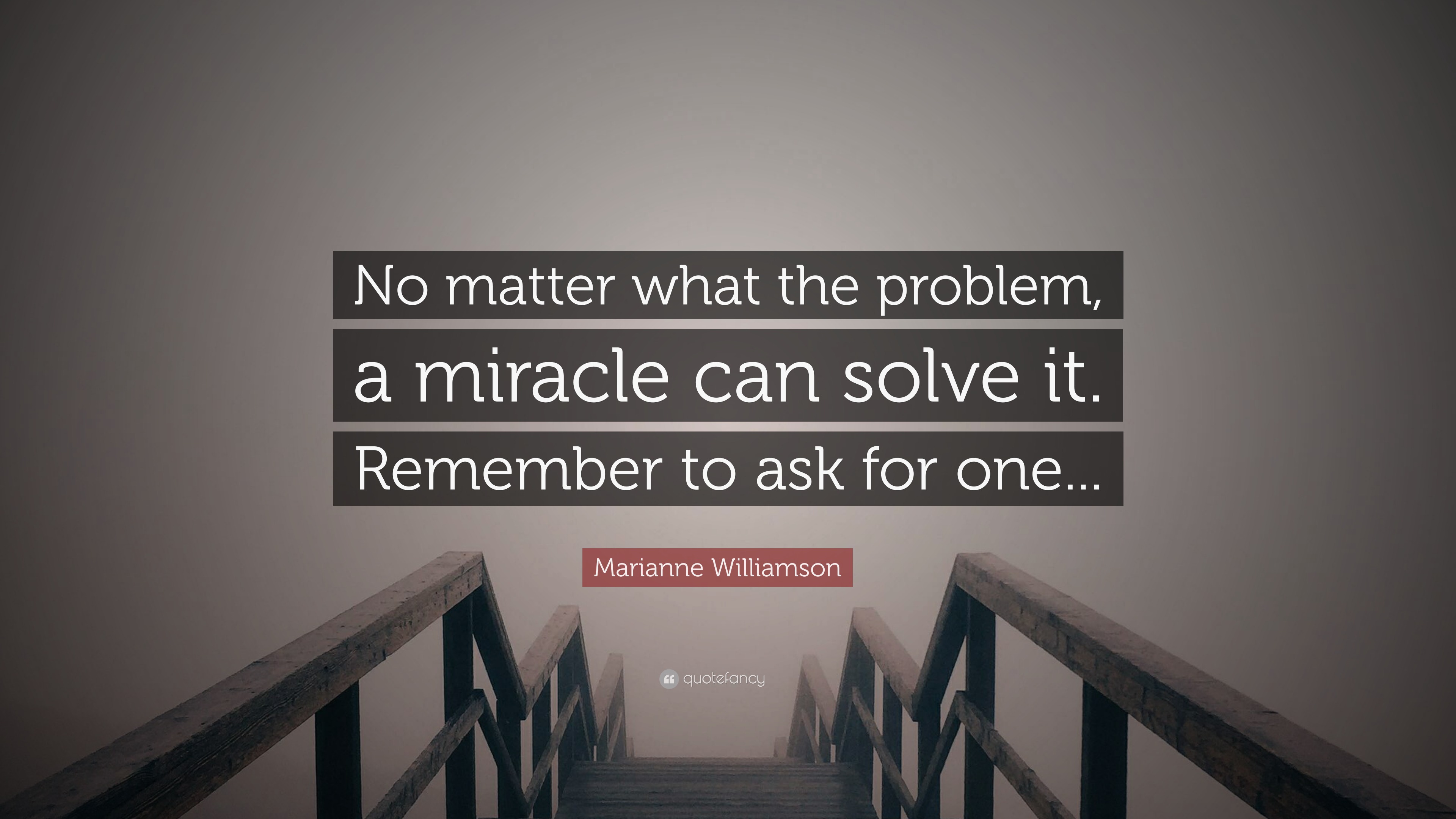 Marianne Williamson Quote: “No matter what the problem, a miracle can ...