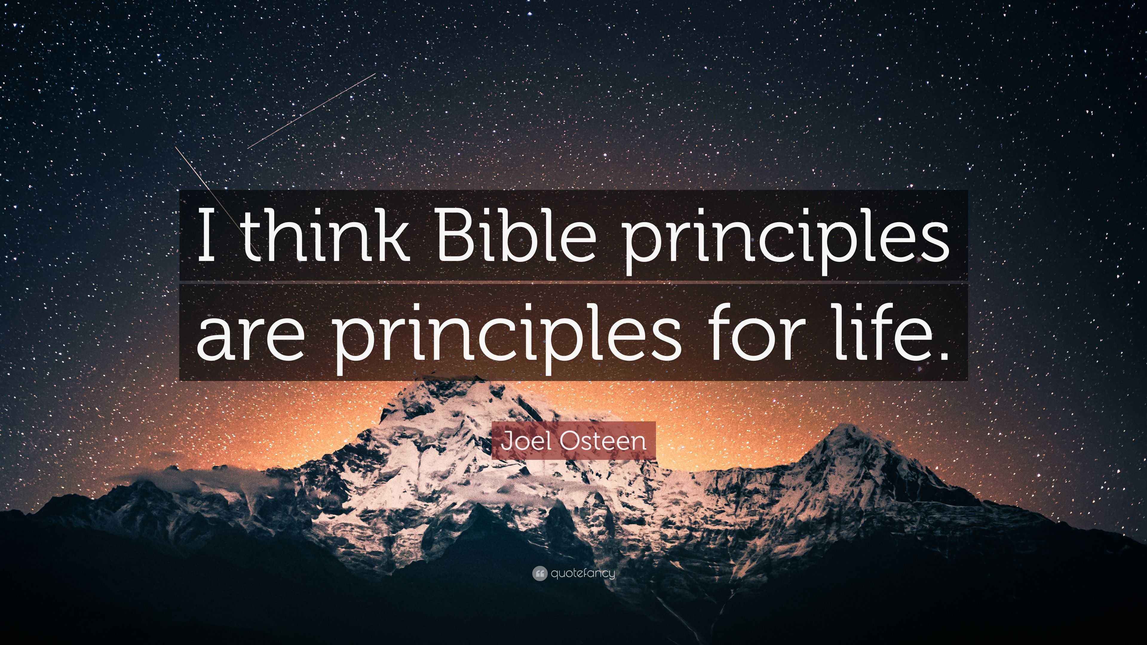 Joel Osteen Quote: “I think Bible principles are principles for life.”