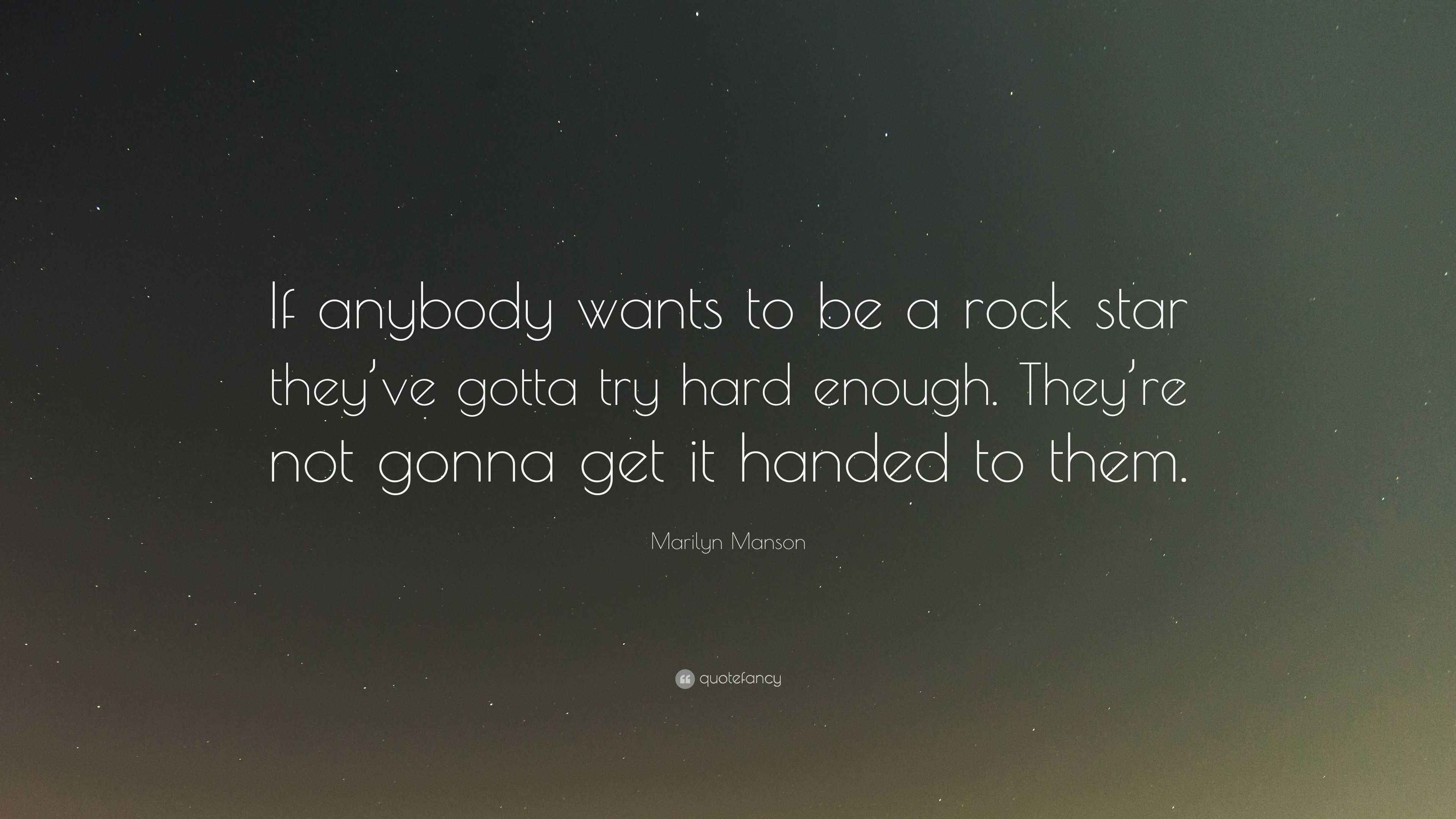 Marilyn Manson Quote: “If anybody wants to be a rock star they’ve gotta ...